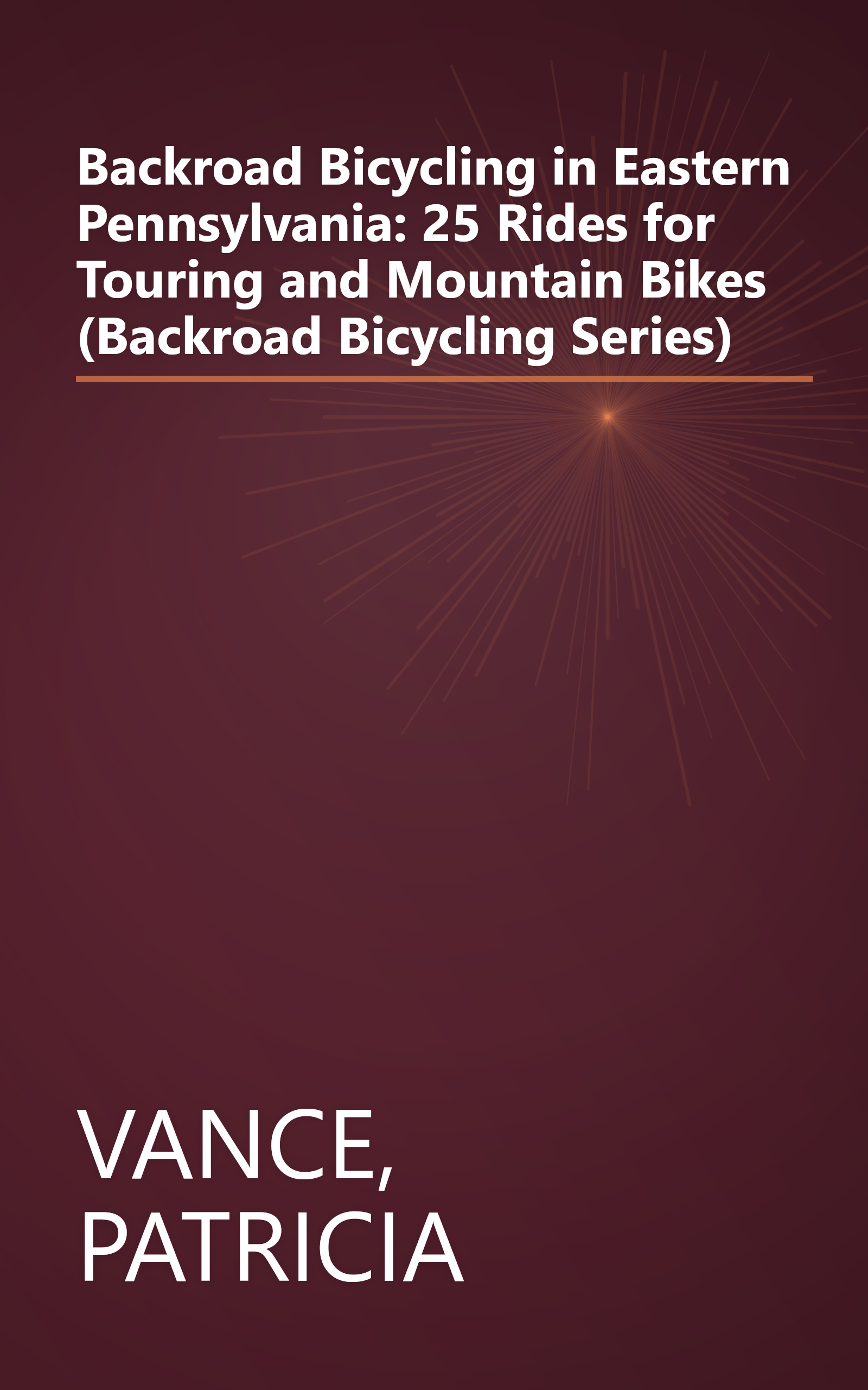 Backroad Bicycling in Eastern Pennsylvania: 25 Rides for Touring and Mountain Bikes (Backroad Bicycling Series) book cover