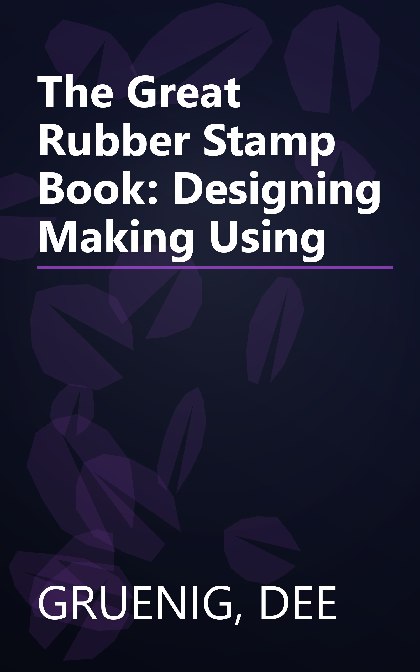 The Great Rubber Stamp Book: Designing Making Using book cover
