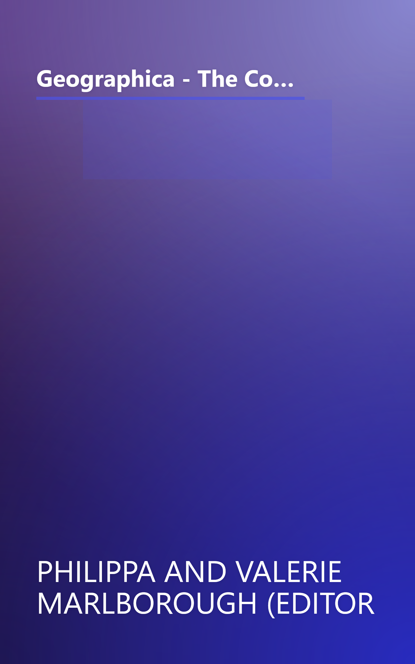 Geographica - The Complete Illustrated Atlas of the World [Hardcover] [Jan 01, 1999] Philippa and Valerie Marlborough (editor book cover