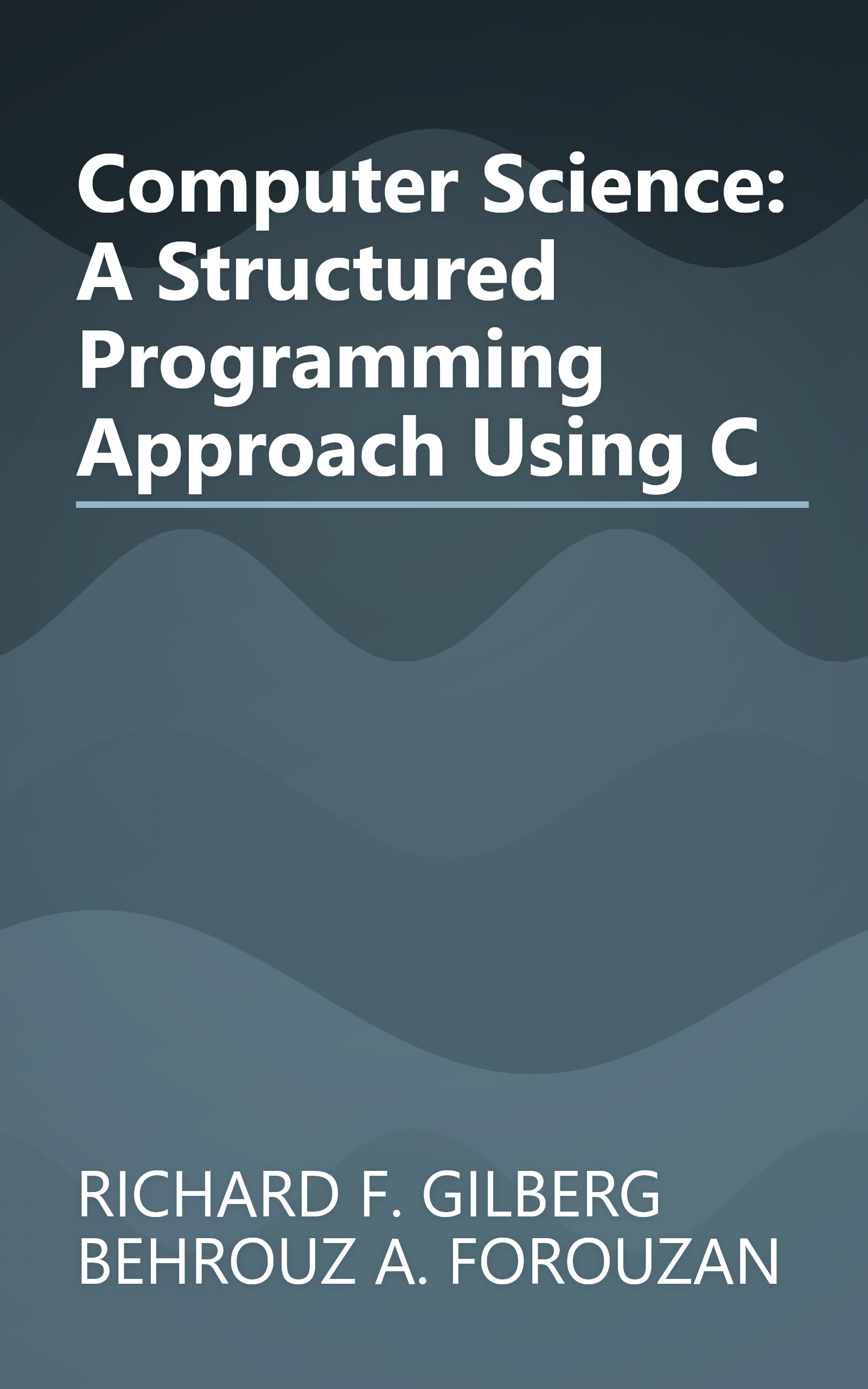 Computer Science: A Structured Programming Approach Using C book cover
