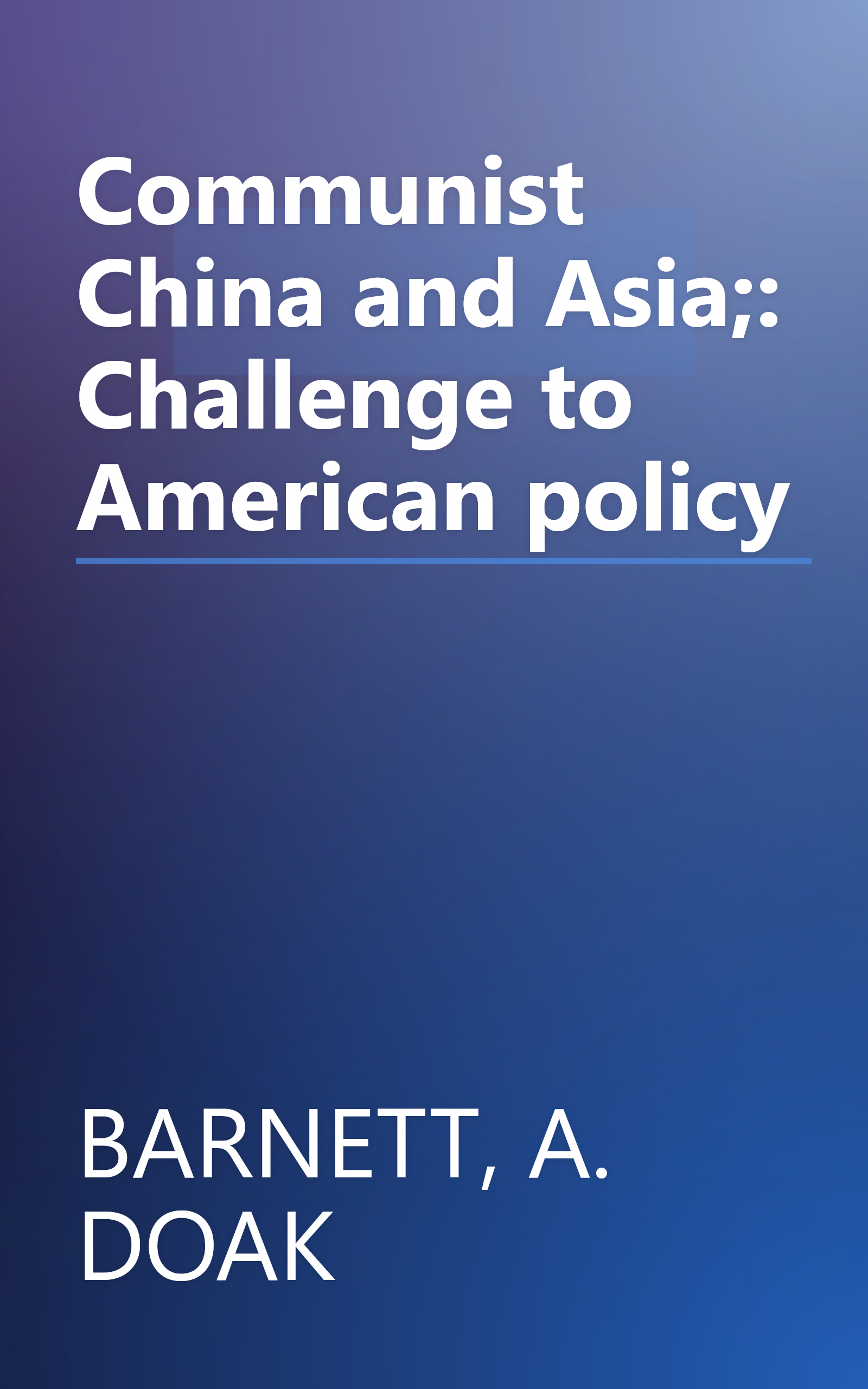 Communist China and Asia;: Challenge to American policy book cover
