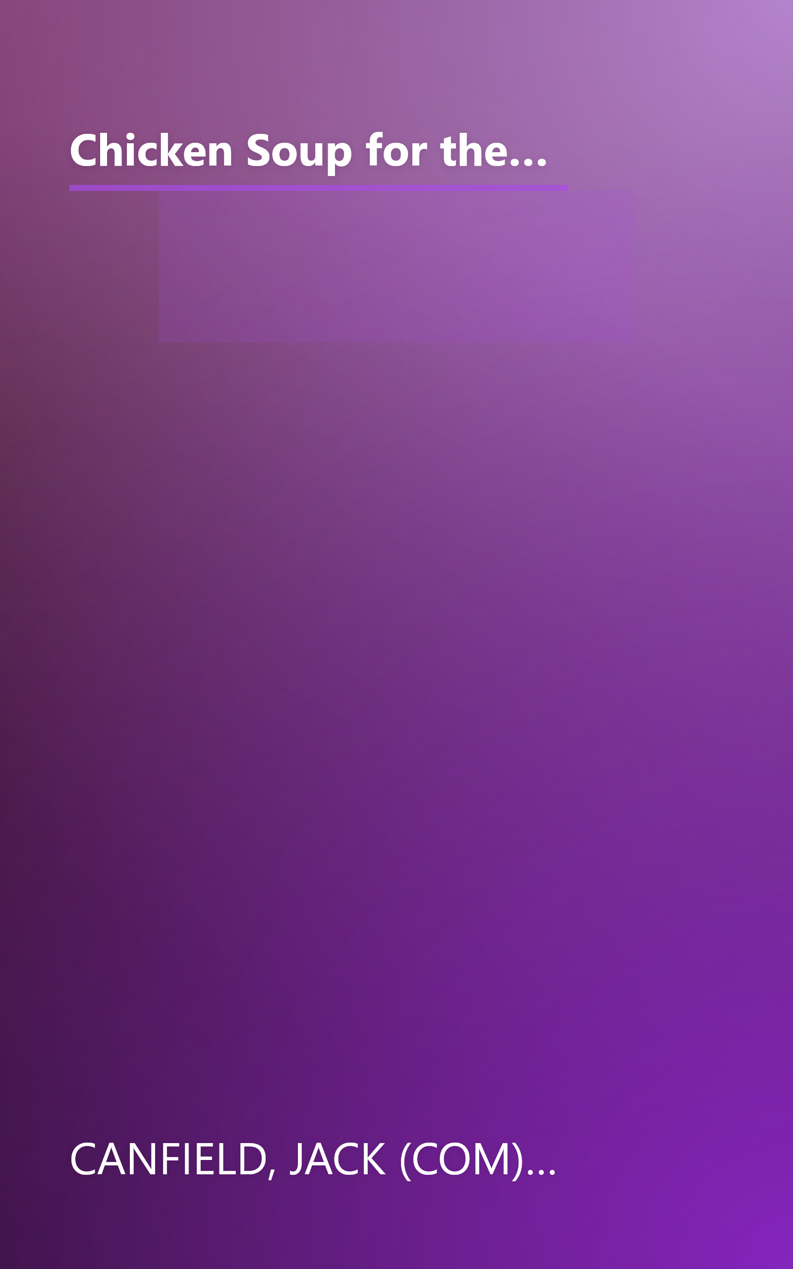 Chicken Soup for the Soul: True Love: 101 Heartwarming and Humorous Stories about Dating, Romance, Love, and Marriage book cover