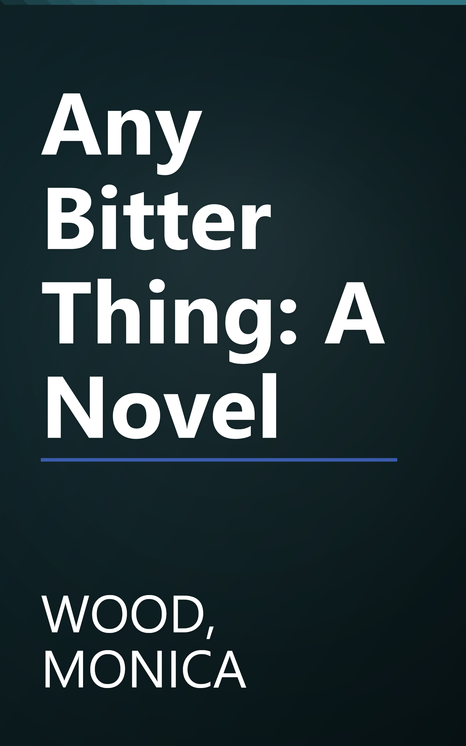 Any Bitter Thing: A Novel book cover