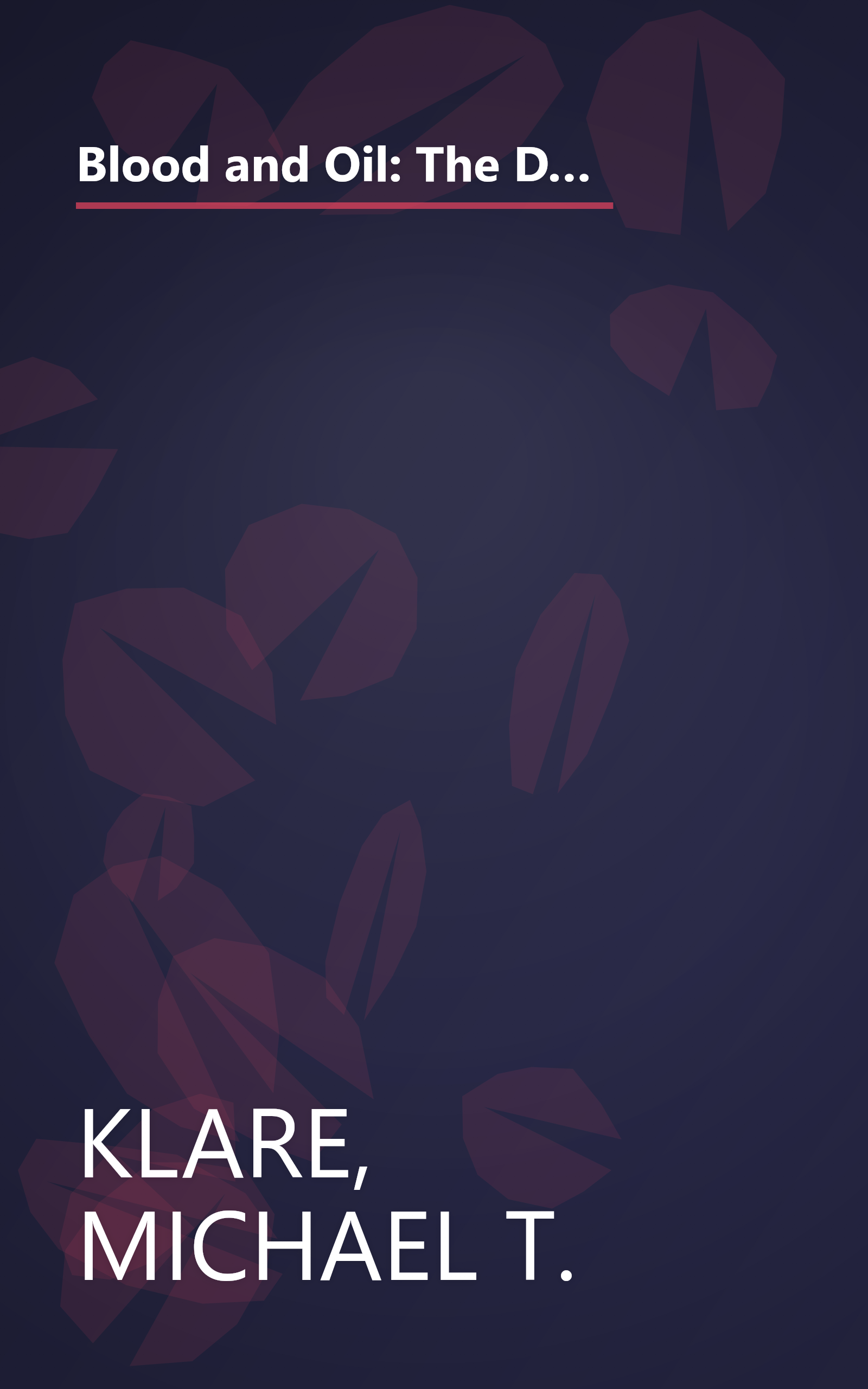 Blood and Oil: The Dangers and Consequences of America's Growing Dependency on Imported Petroleum (American Empire Project) book cover