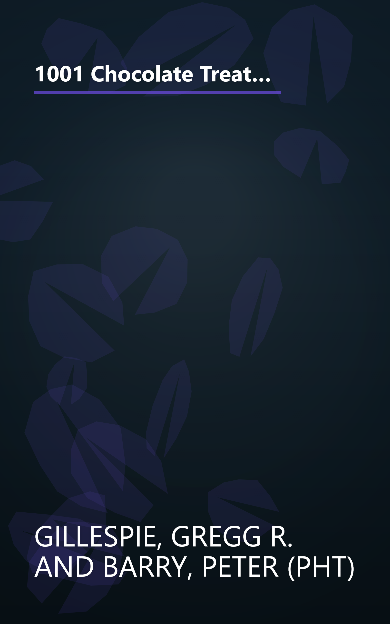 1001 Chocolate Treats: The Ultimate Collection of Cakes, Pies, Confections, Drinks, Cookies, Candies, Sauces, Ice Creams, Puddings, and Everything Else Chocolate book cover