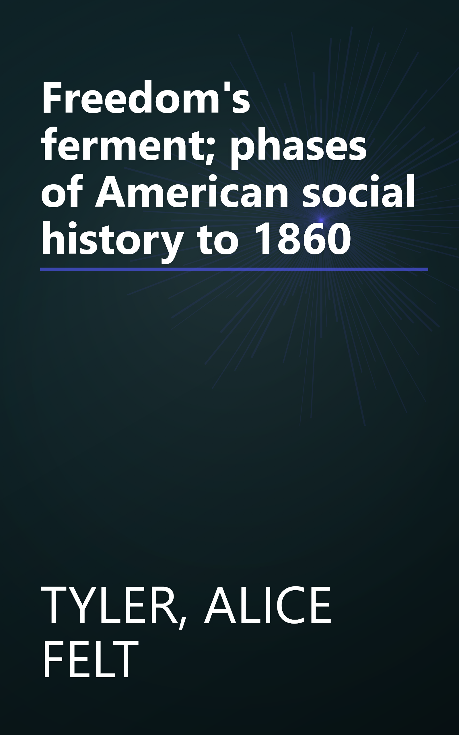 Freedom's ferment; phases of American social history to 1860 book cover