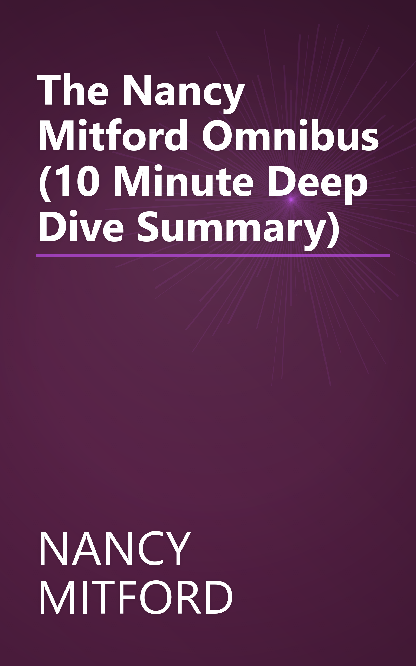 The Nancy Mitford Omnibus (10 Minute   Deep Dive Summary) book cover