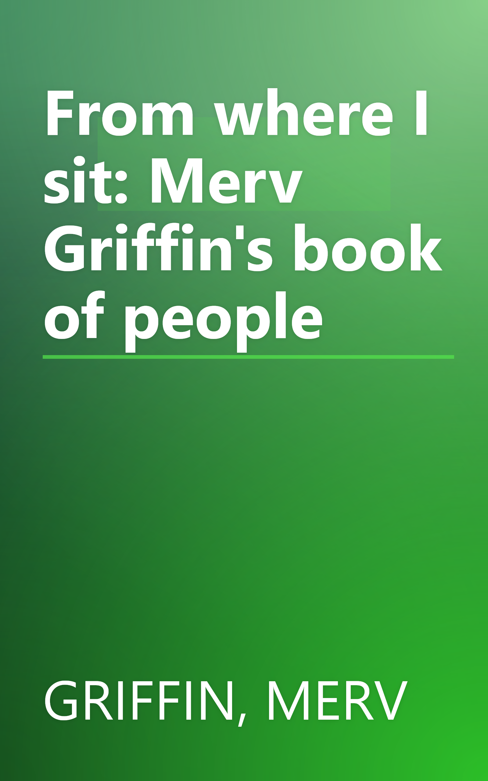 From where I sit: Merv Griffin's book of people book cover
