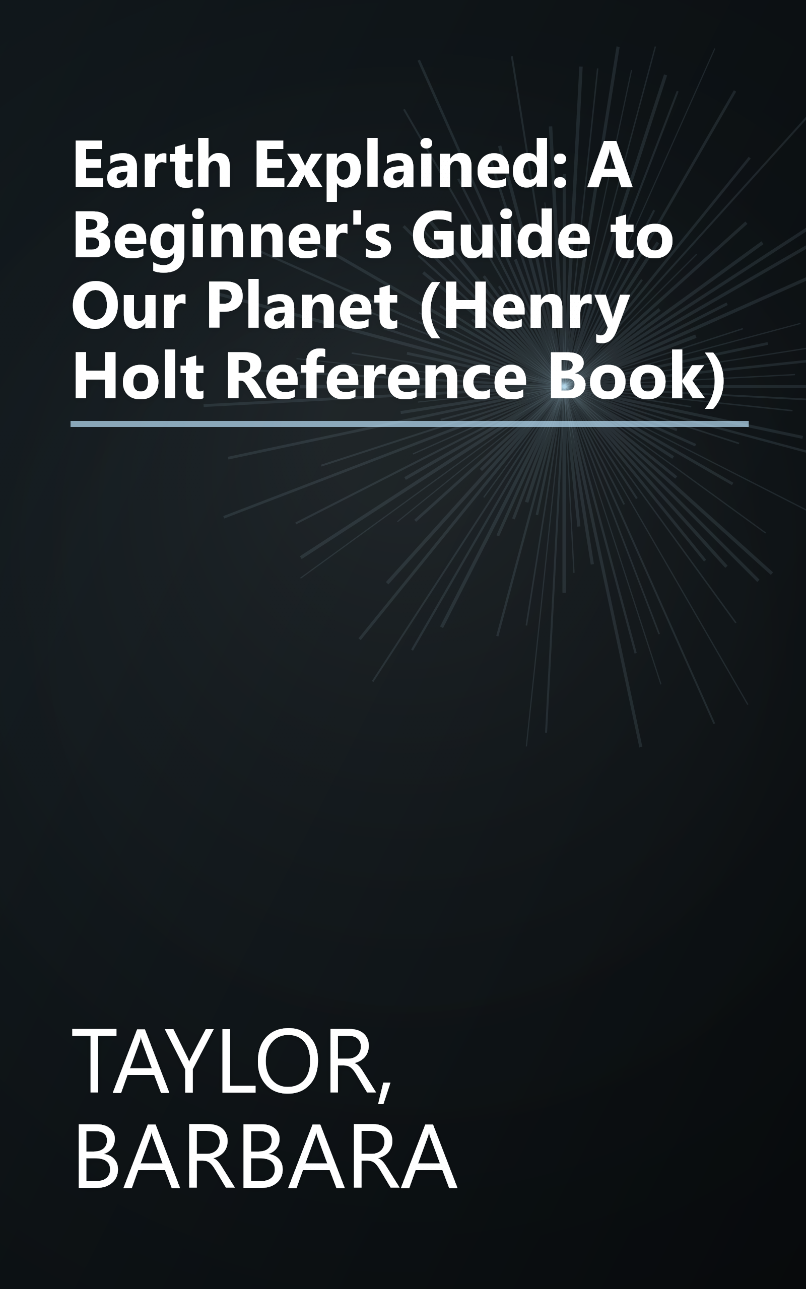 Earth Explained: A Beginner's Guide to Our Planet (Henry Holt Reference Book) book cover