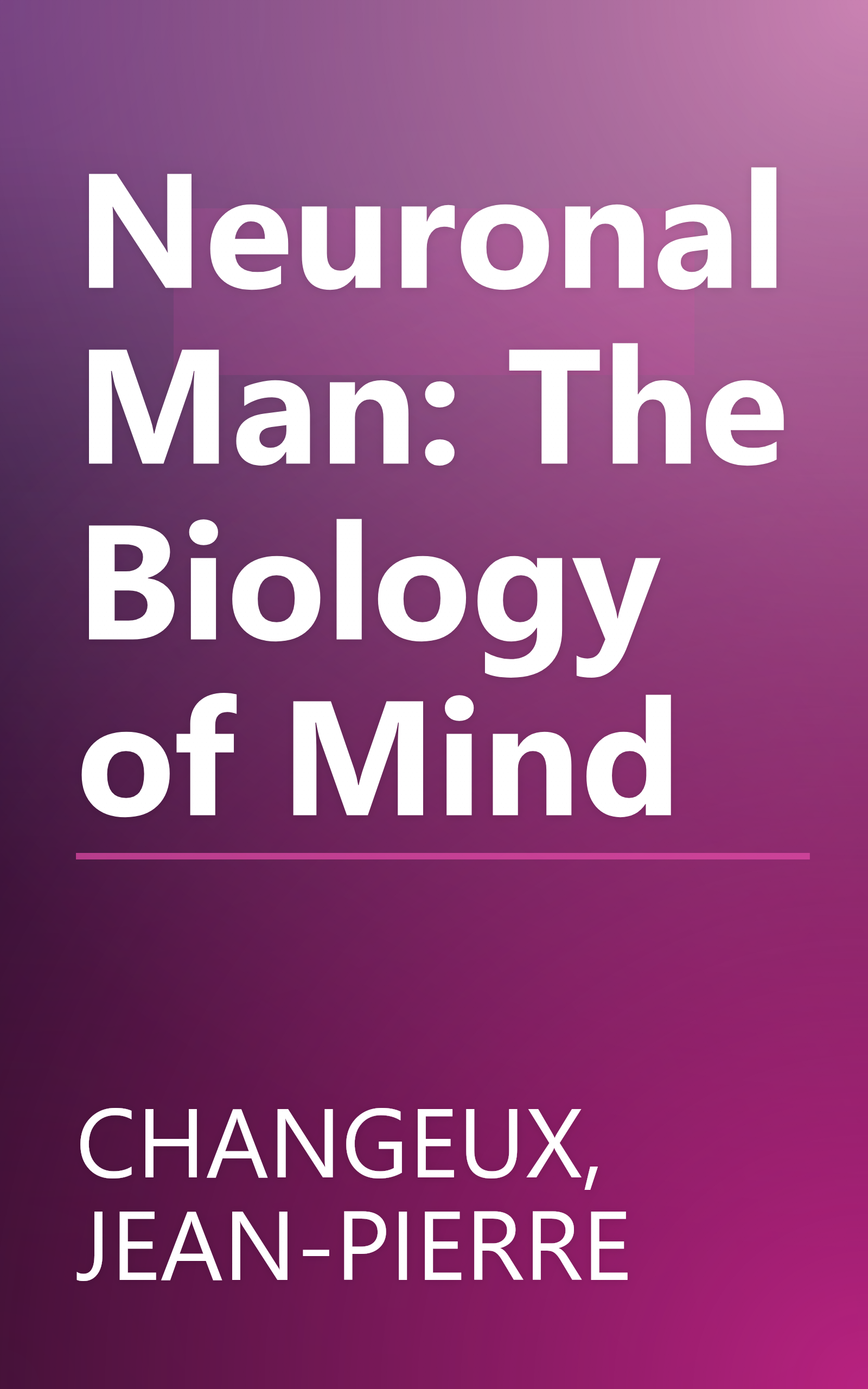 Neuronal Man: The Biology of Mind book cover
