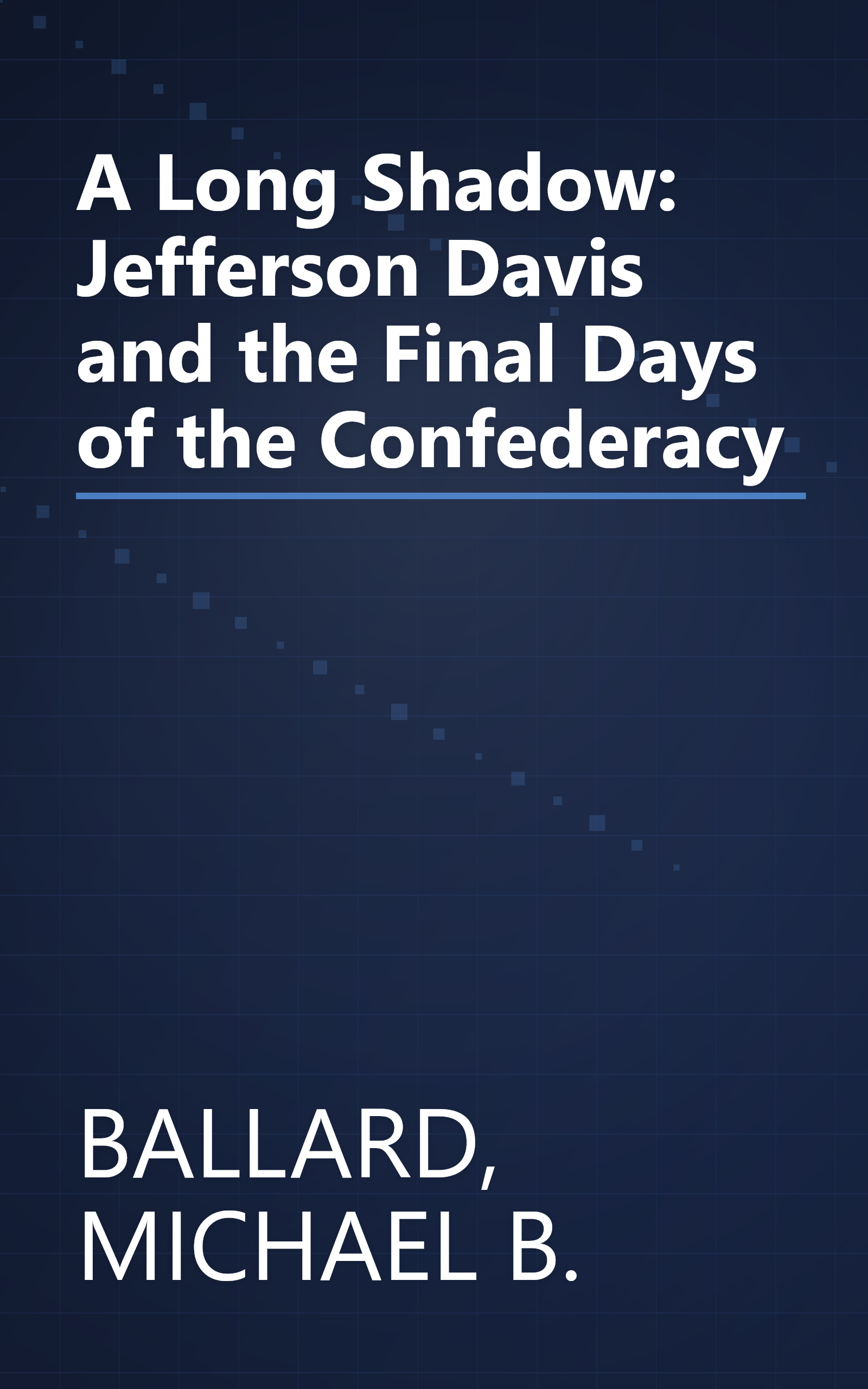 A Long Shadow: Jefferson Davis and the Final Days of the Confederacy book cover
