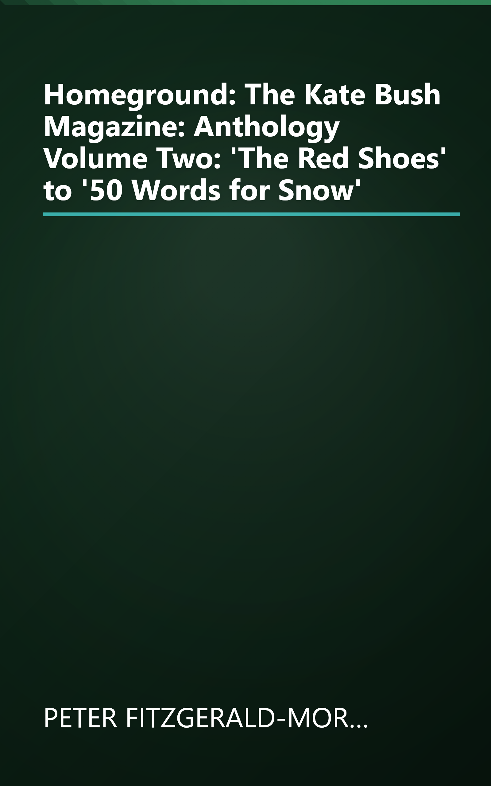 Homeground: The Kate Bush Magazine: Anthology Volume Two: 'The Red Shoes' to '50 Words for Snow' book cover