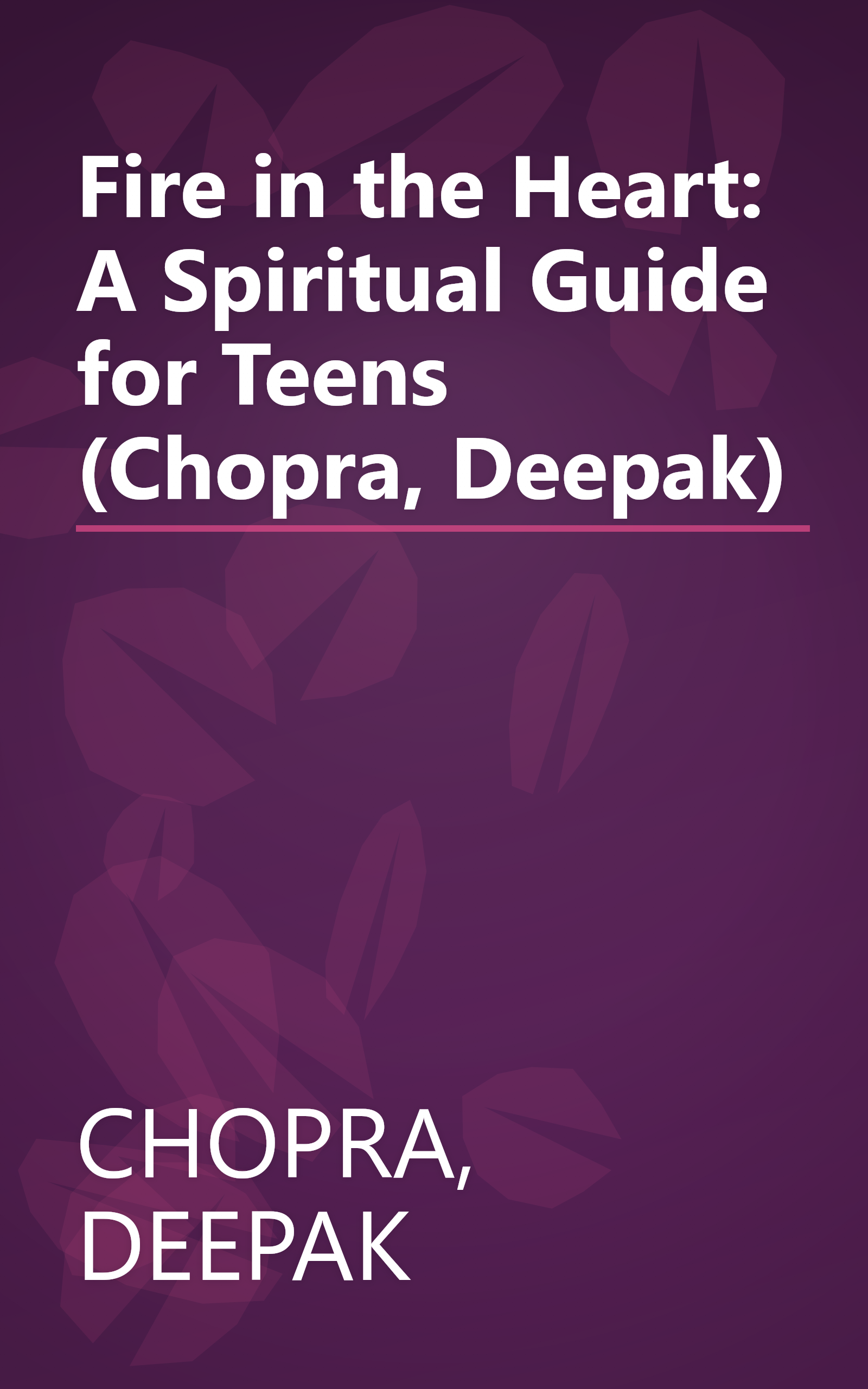 Fire in the Heart: A Spiritual Guide for Teens (Chopra, Deepak) book cover