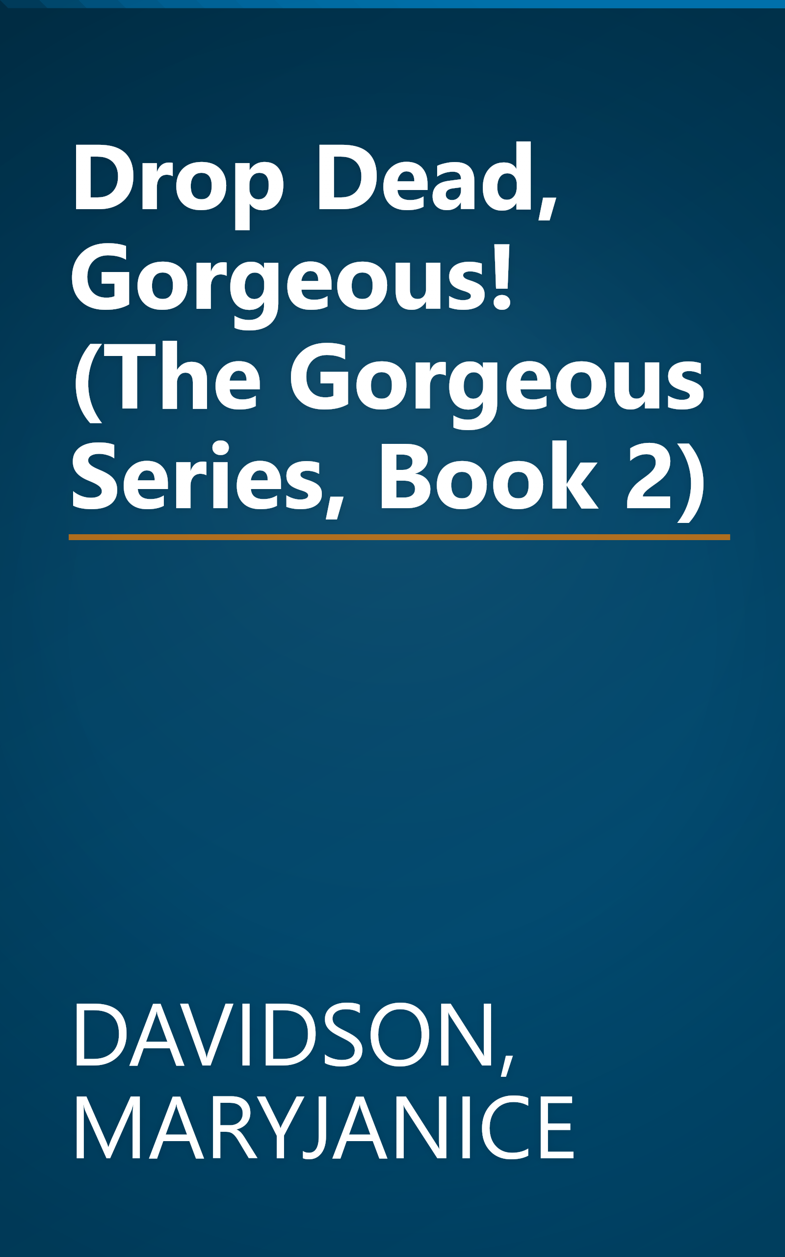 Drop Dead, Gorgeous! (The Gorgeous Series, Book 2) book cover