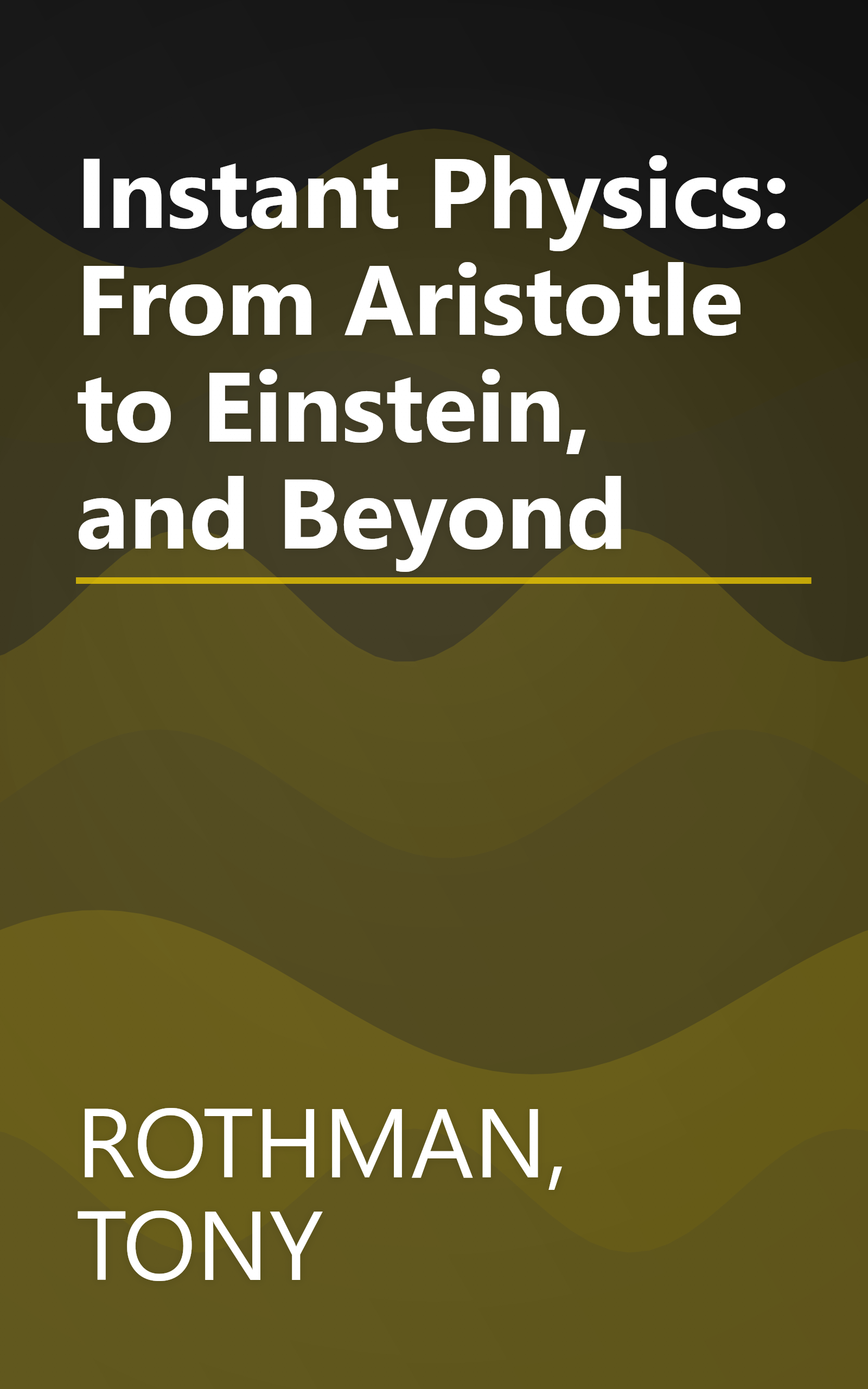 Instant Physics: From Aristotle to Einstein, and Beyond book cover