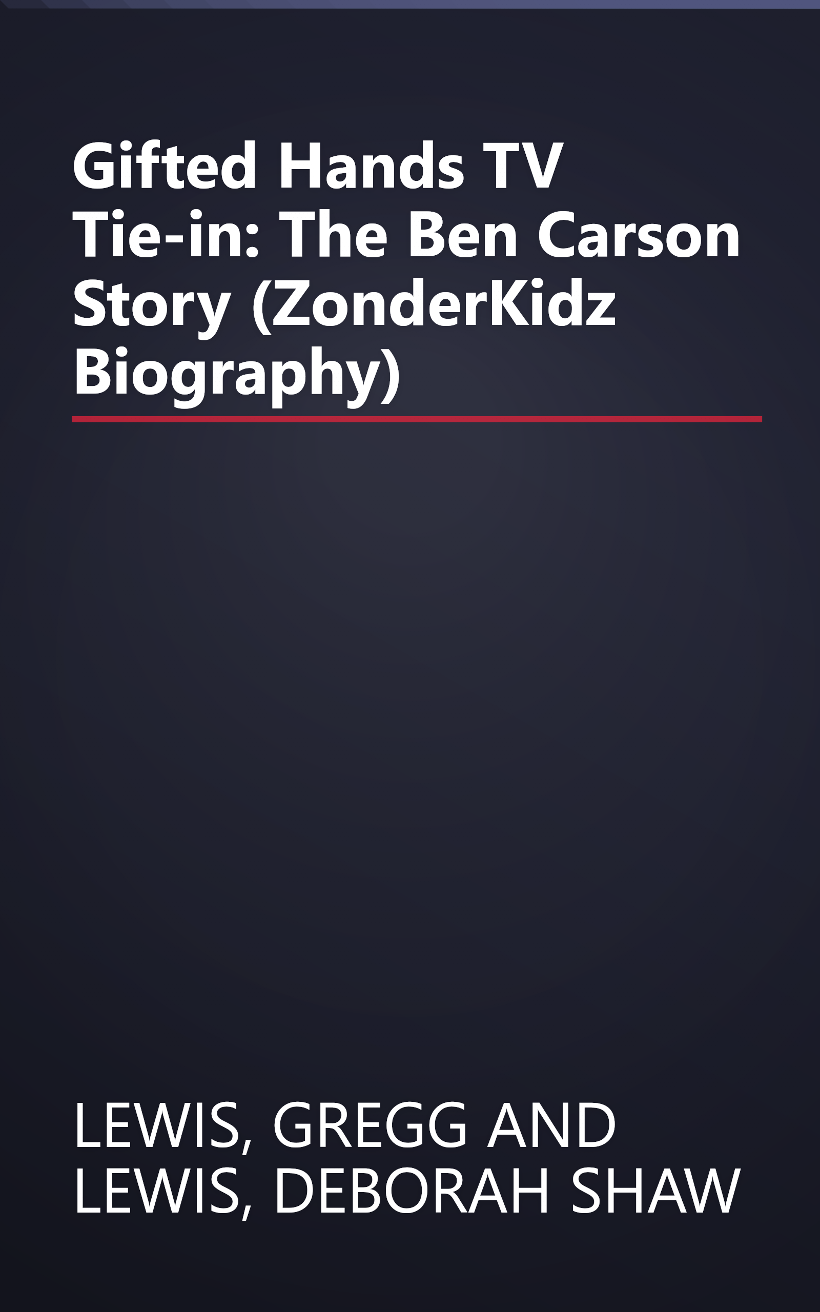 Gifted Hands TV Tie-in: The Ben Carson Story (ZonderKidz Biography) book cover