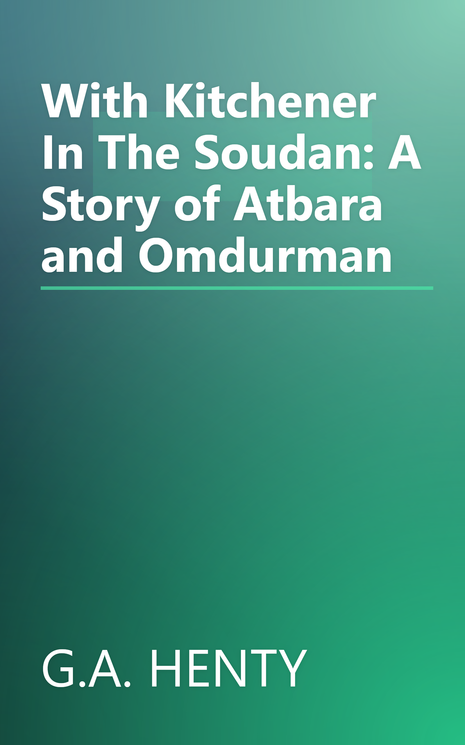 With Kitchener In The Soudan: A Story of Atbara and Omdurman book cover