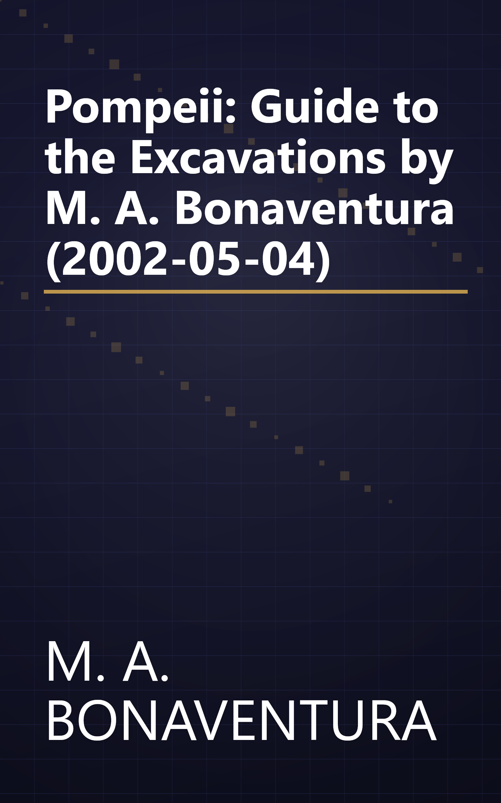 Pompeii: Guide to the Excavations by M. A. Bonaventura (2002-05-04) book cover