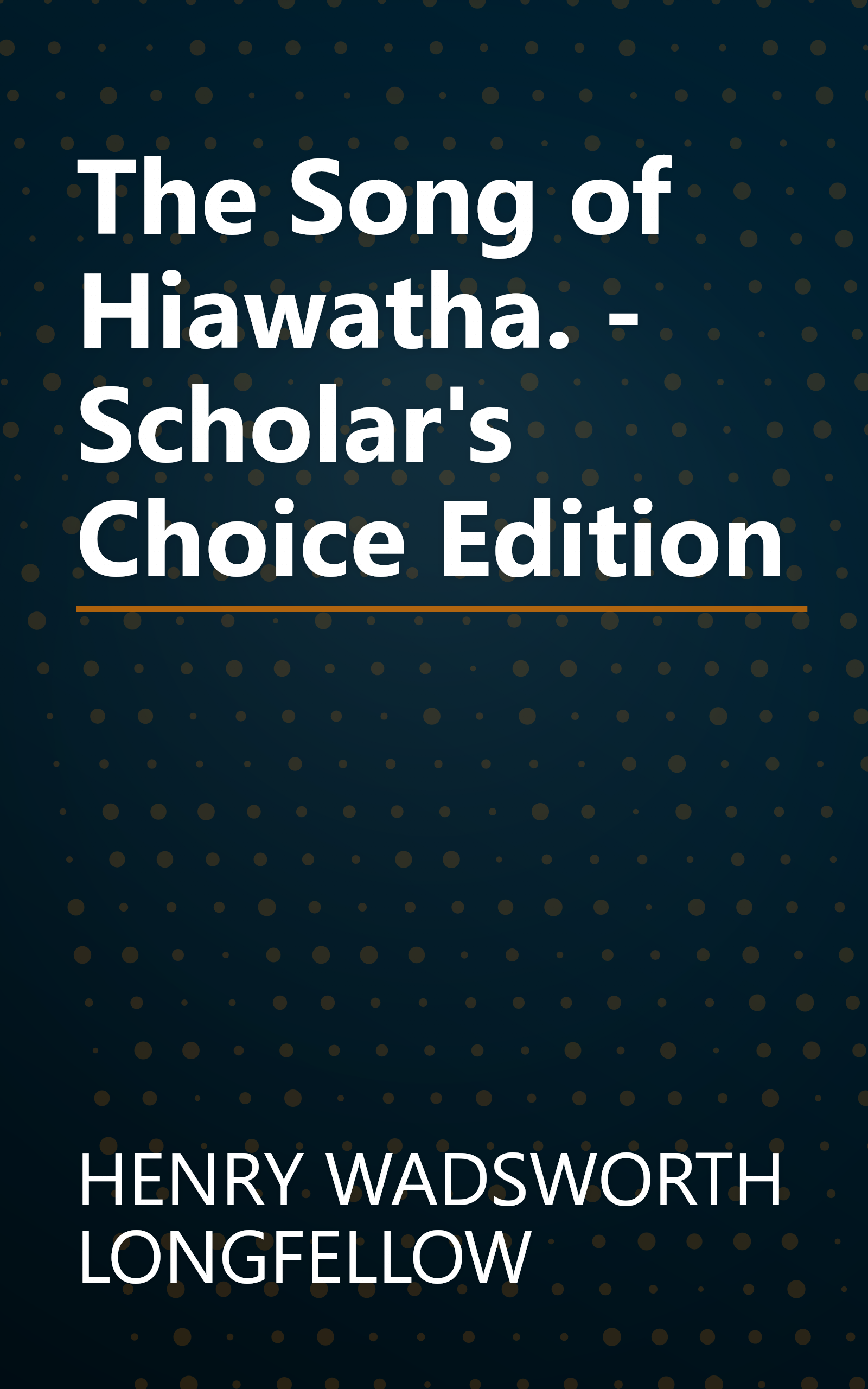 The Song of Hiawatha. - Scholar's Choice Edition book cover