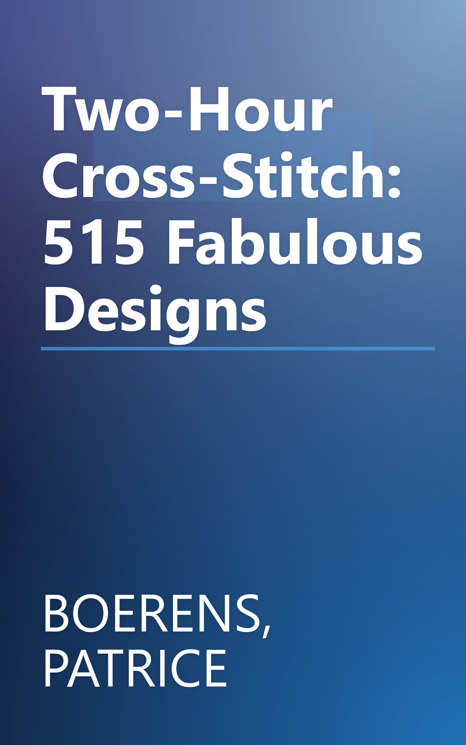 Two-Hour Cross-Stitch: 515 Fabulous Designs book cover