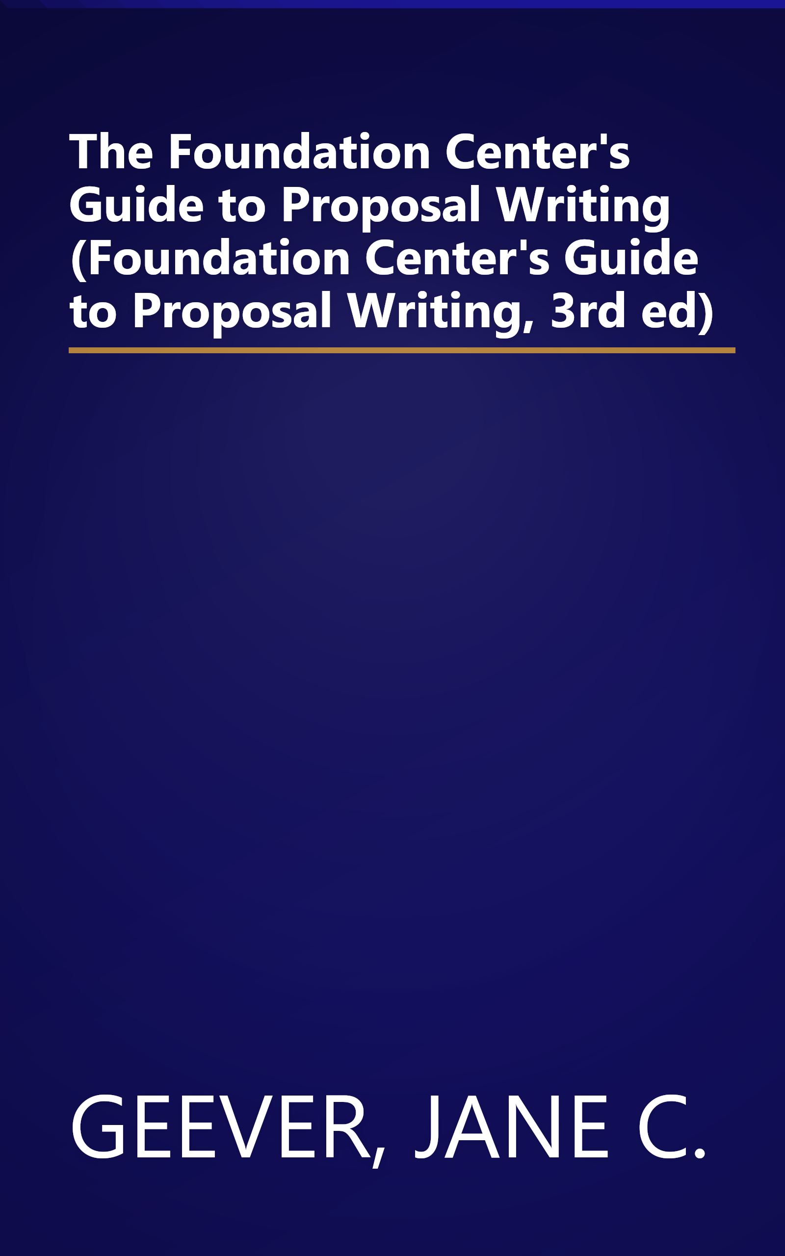 The Foundation Center's Guide to Proposal Writing (Foundation Center's Guide to Proposal Writing, 3rd ed) book cover