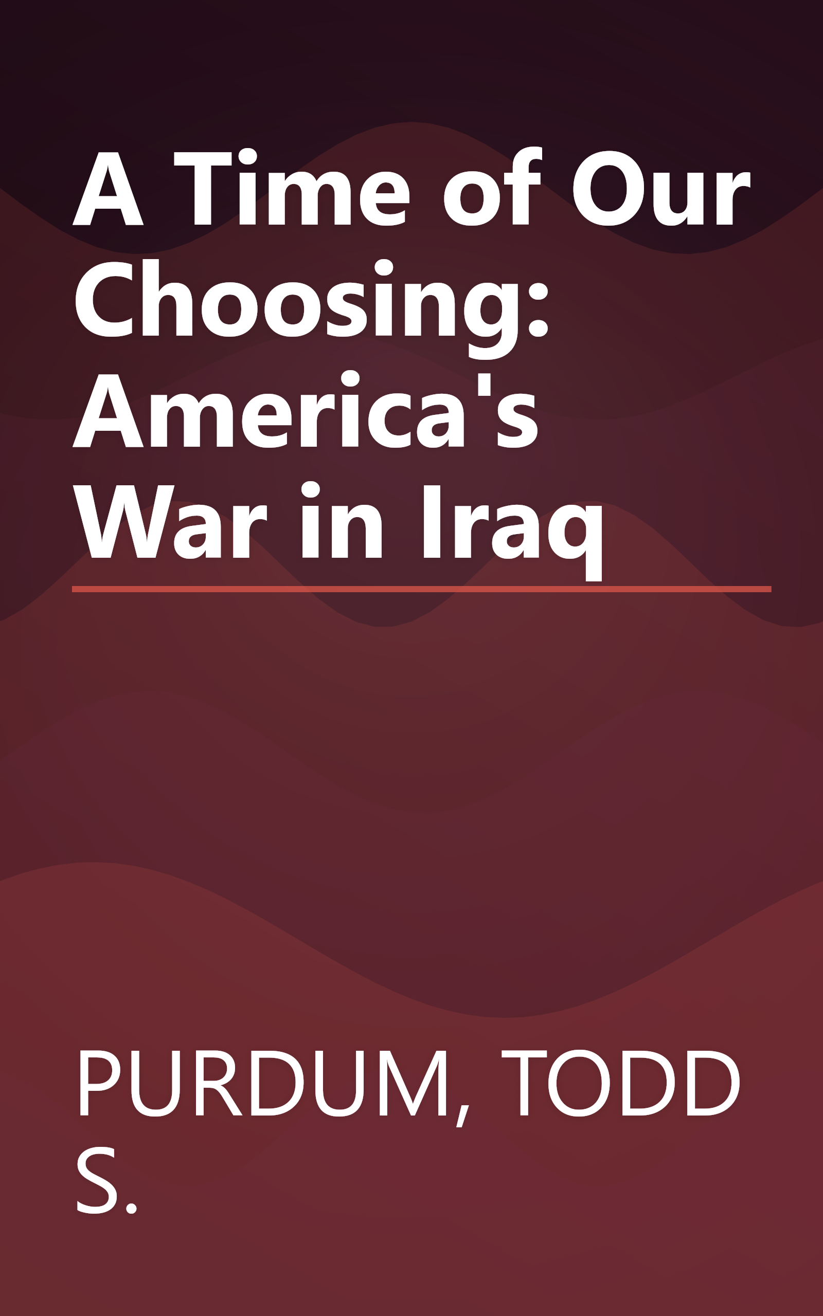 A Time of Our Choosing: America's War in Iraq book cover