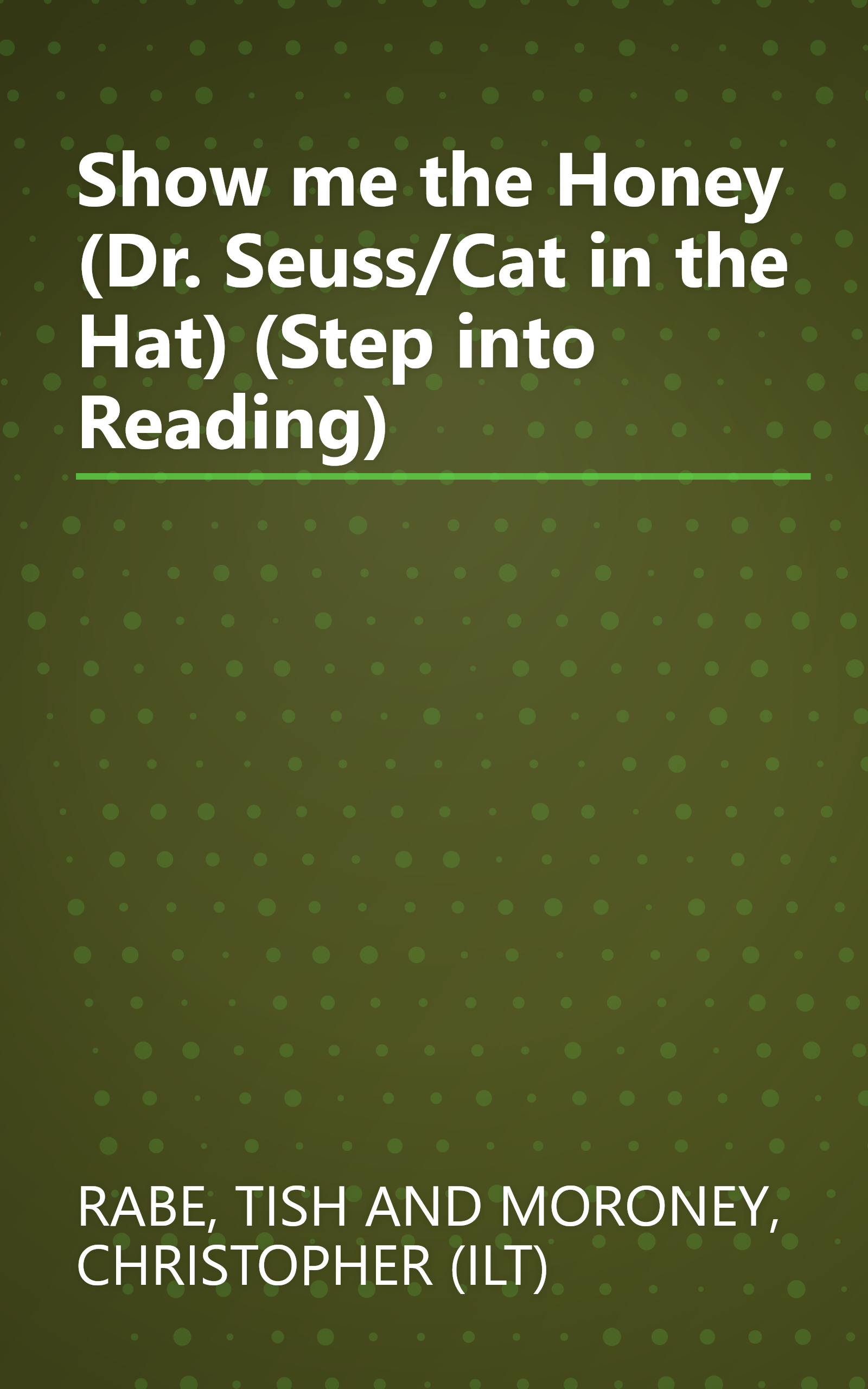 Show me the Honey (Dr. Seuss/Cat in the Hat) (Step into Reading) book cover