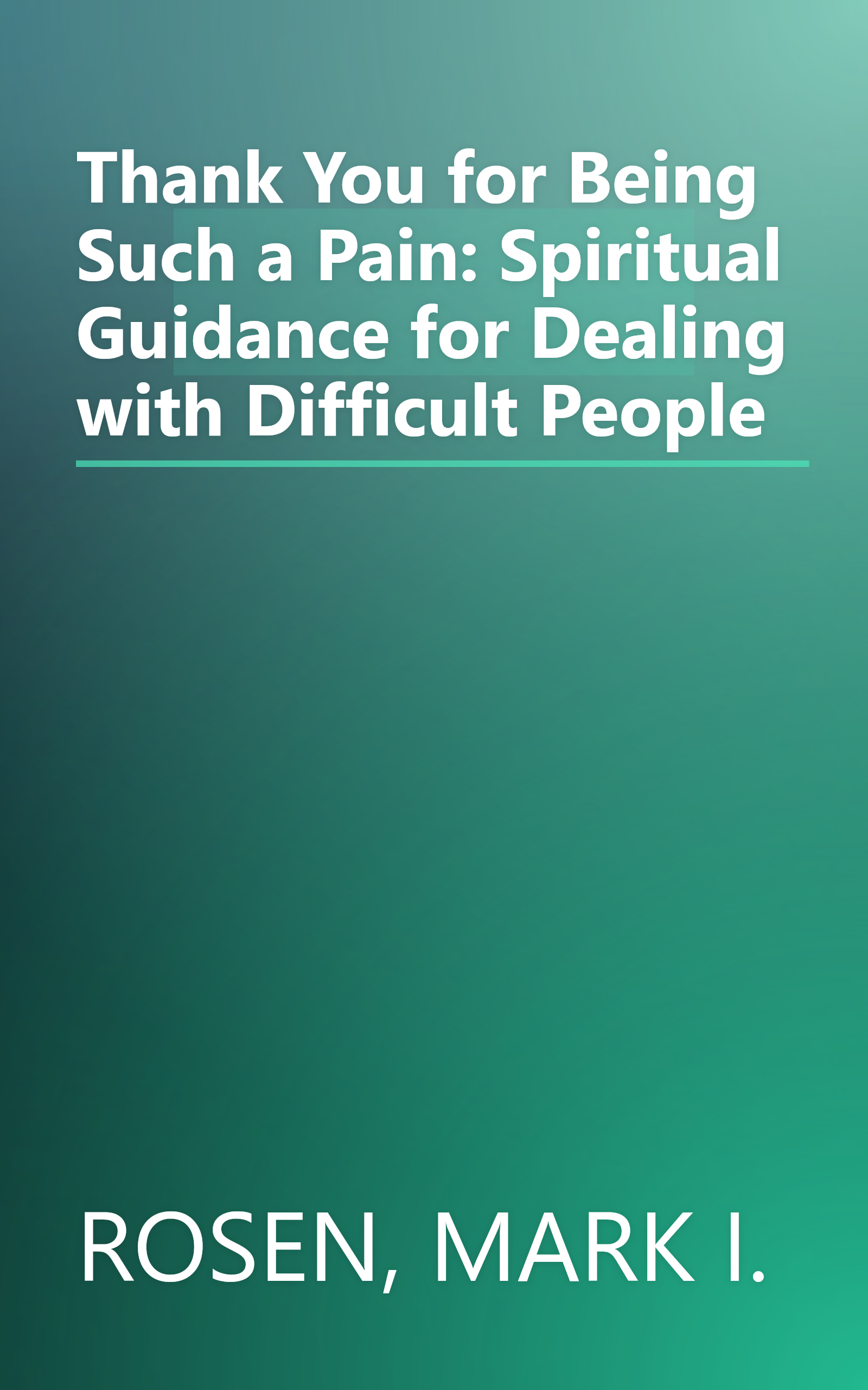 Thank You for Being Such a Pain: Spiritual Guidance for Dealing with Difficult People book cover