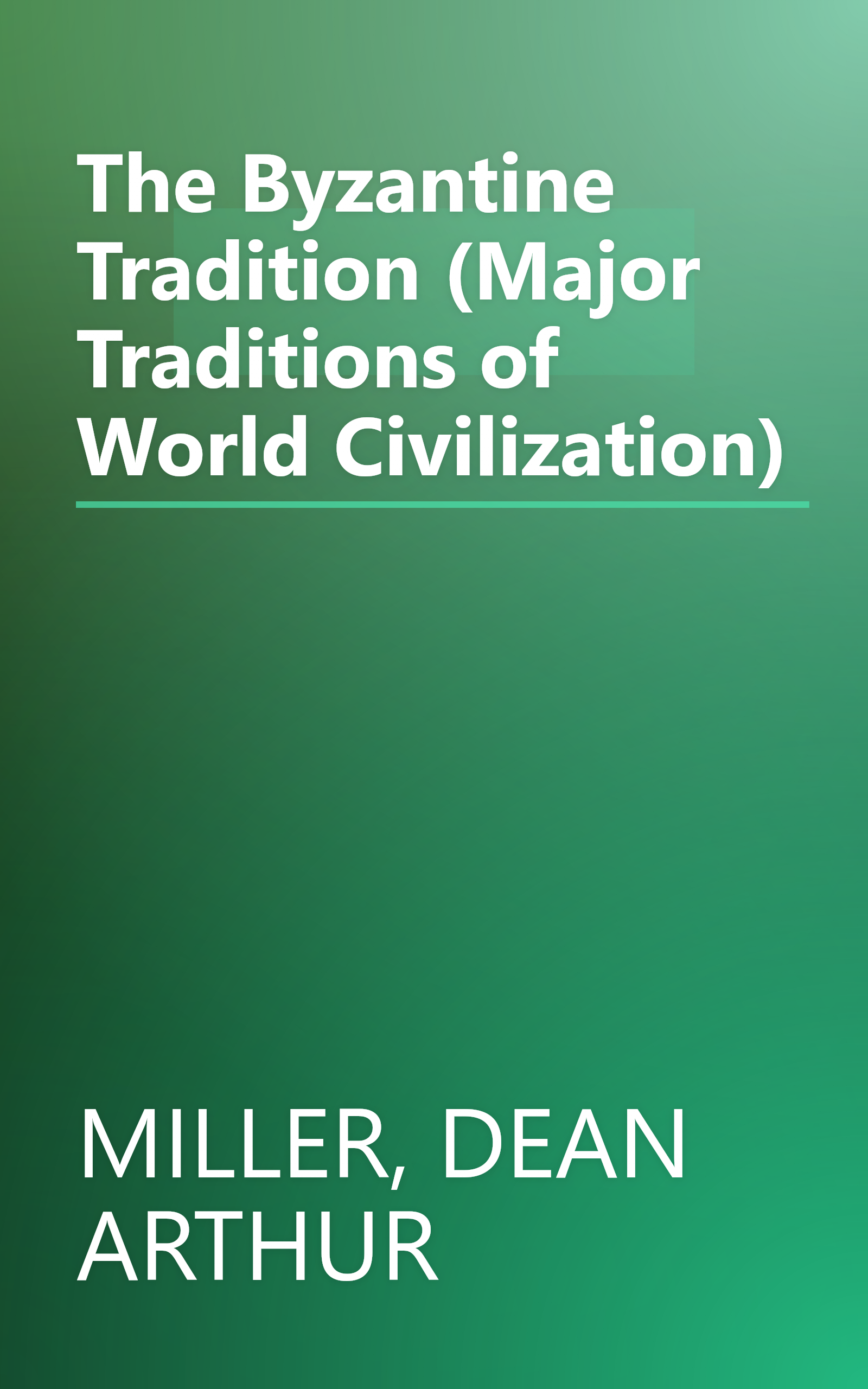 The Byzantine Tradition (Major Traditions of World Civilization) book cover