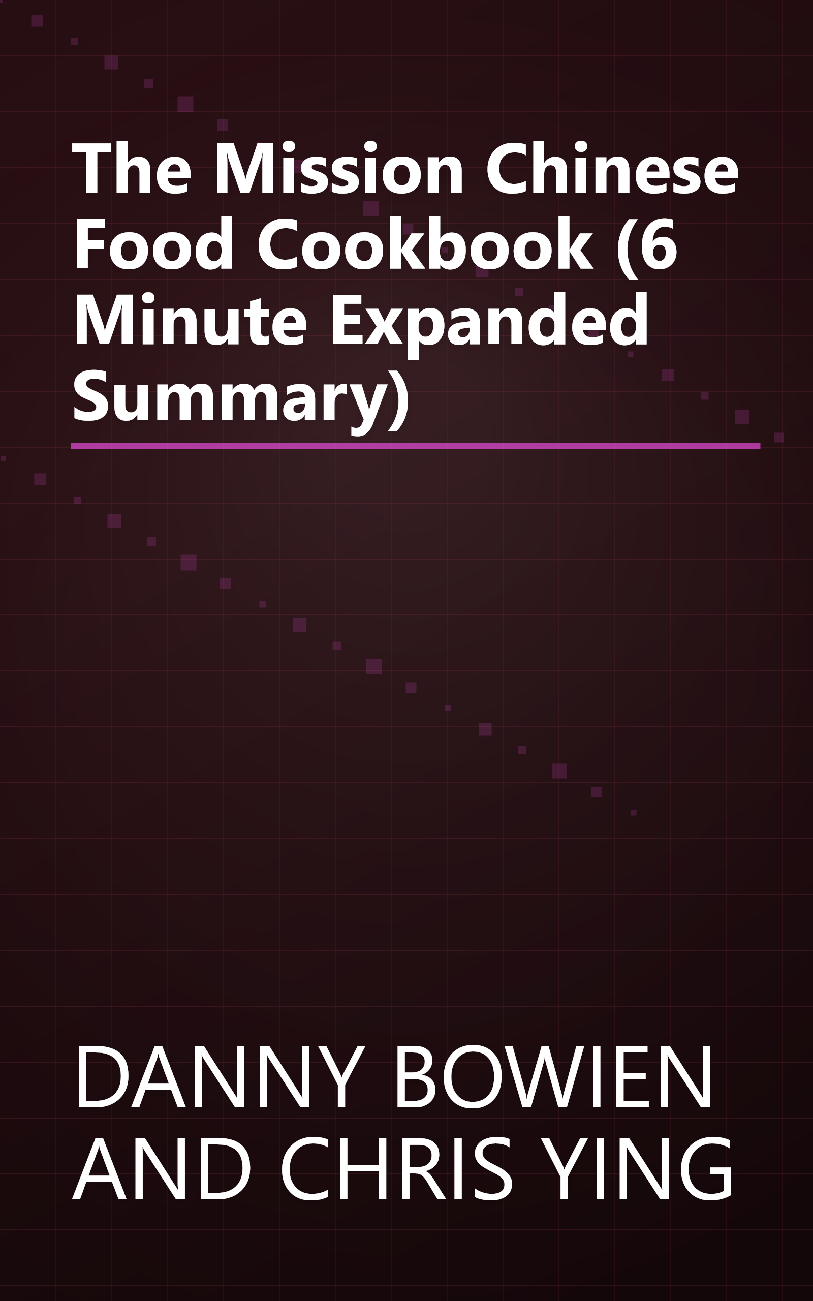 The Mission Chinese Food Cookbook (6 Minute   Expanded Summary) book cover