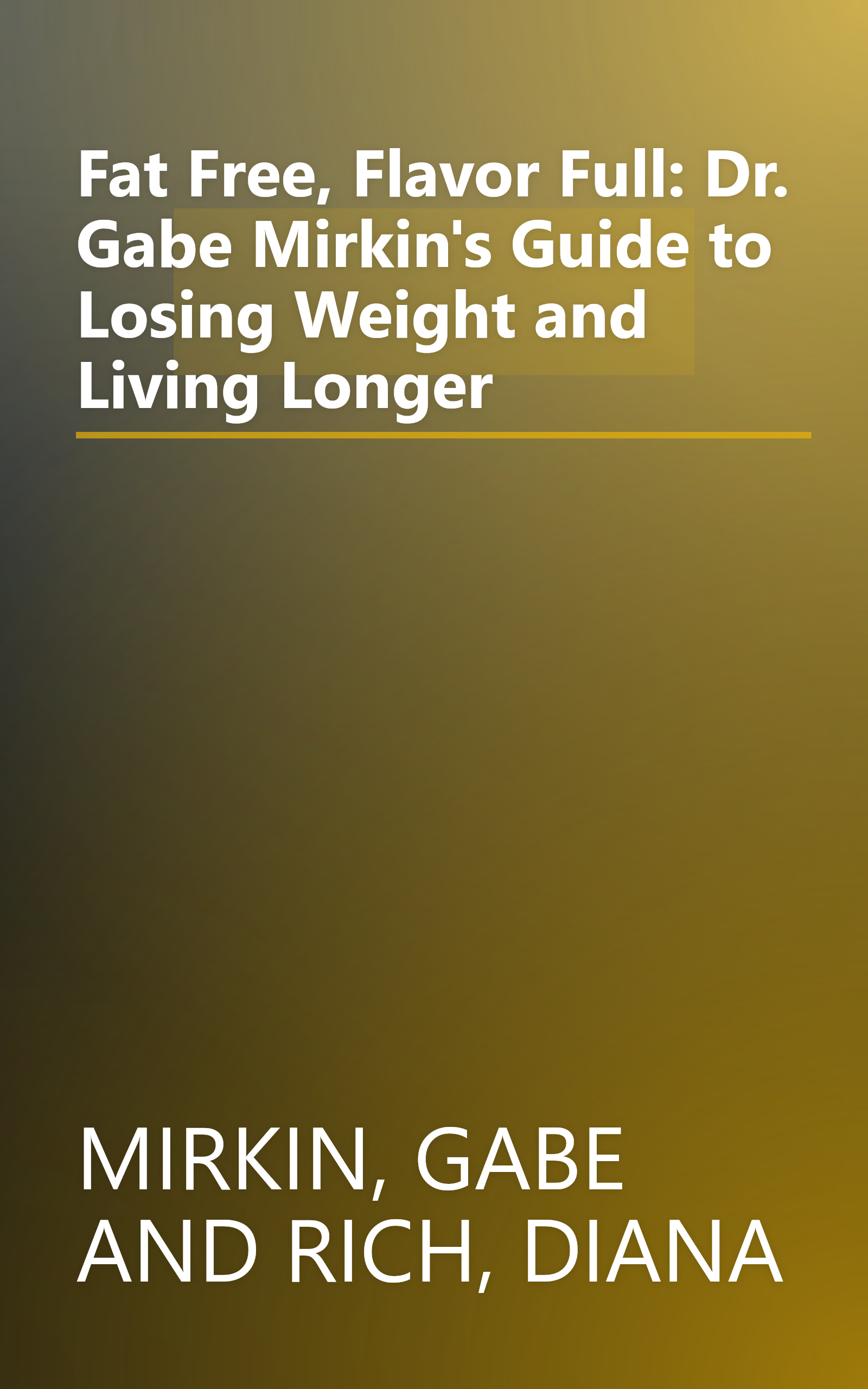 Fat Free, Flavor Full: Dr. Gabe Mirkin's Guide to Losing Weight and Living Longer book cover