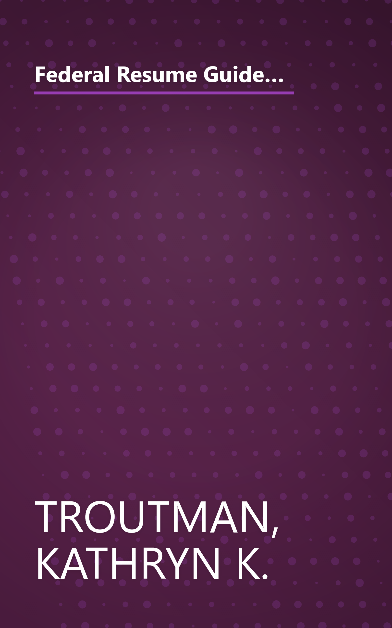 Federal Resume Guidebook: Write a Winning Federal Resume to Get in, Get Promoted, and Survive in a Government Career! 3rd Edition book cover