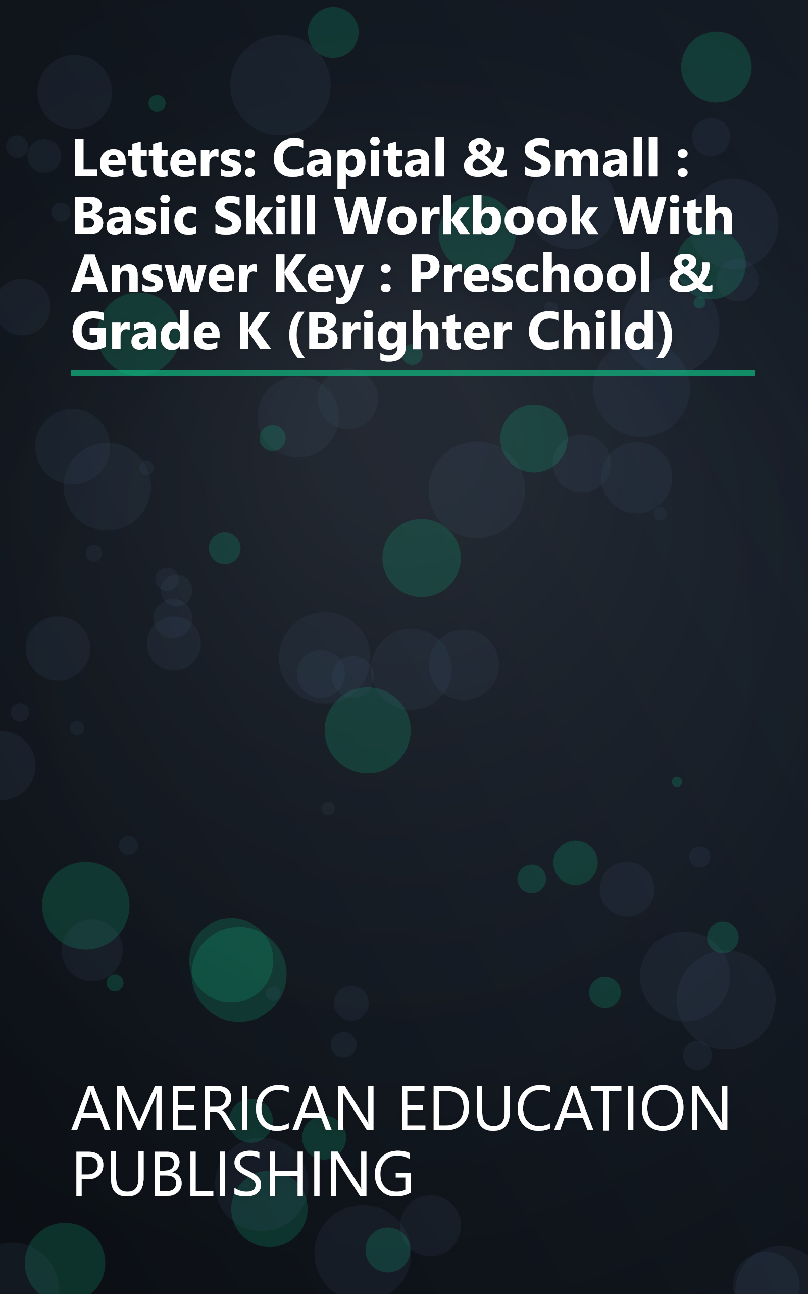 Letters: Capital & Small : Basic Skill Workbook With Answer Key : Preschool & Grade K (Brighter Child) book cover