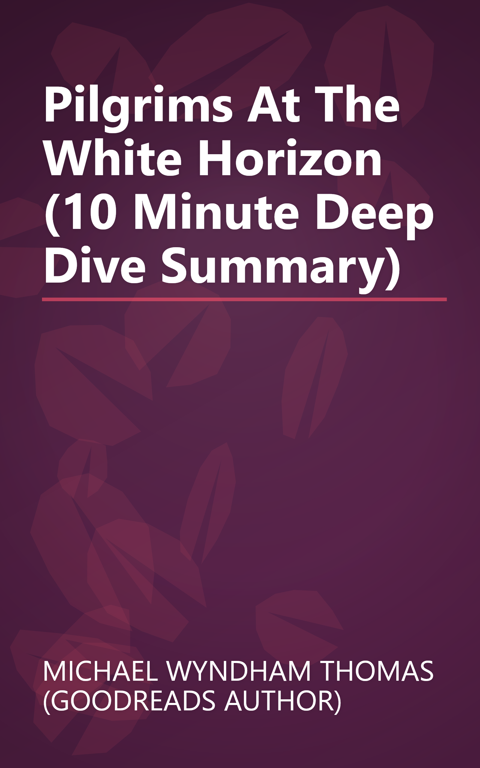 Pilgrims At The White Horizon (10 Minute   Deep Dive Summary) book cover