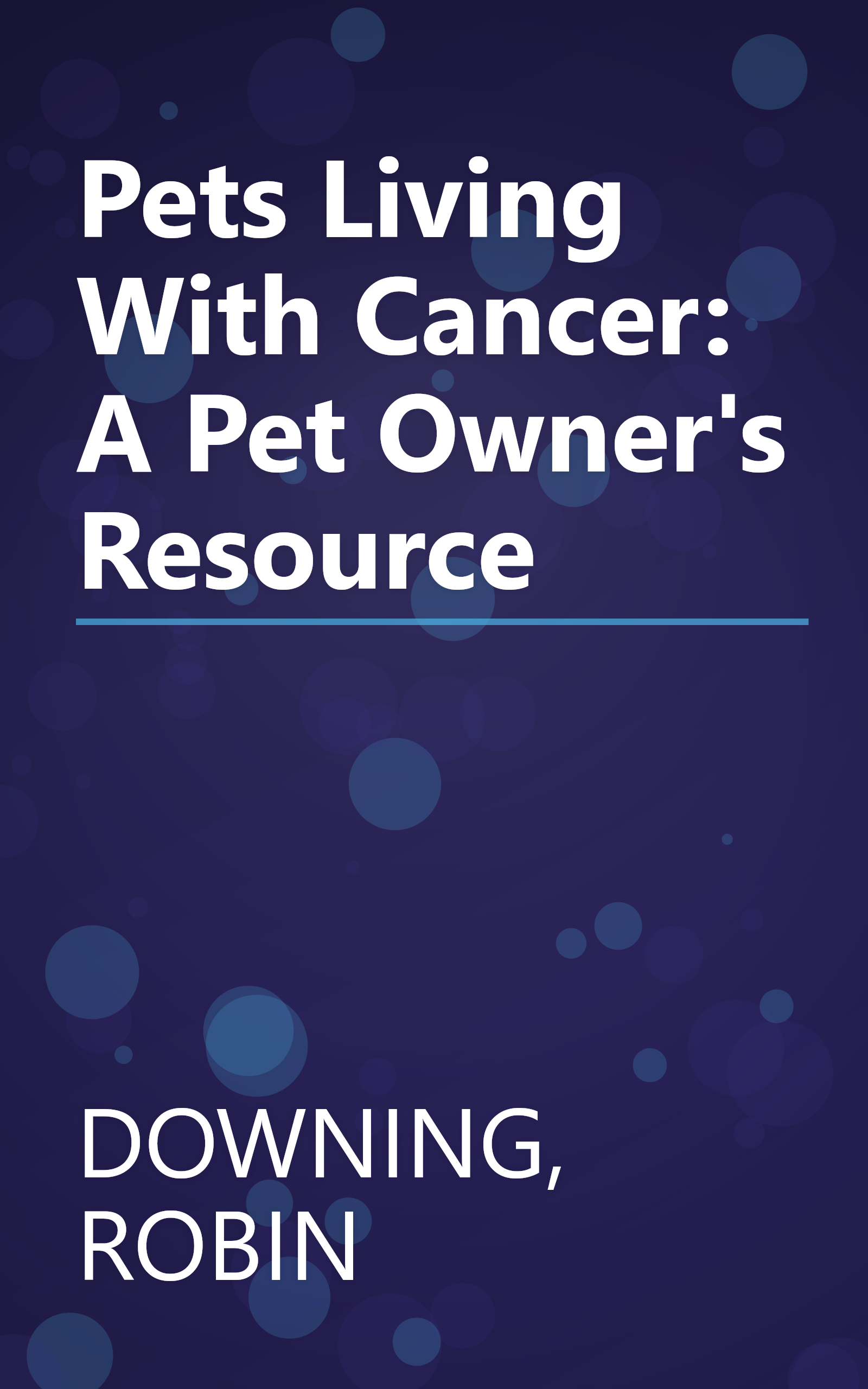 Pets Living With Cancer: A Pet Owner's Resource book cover