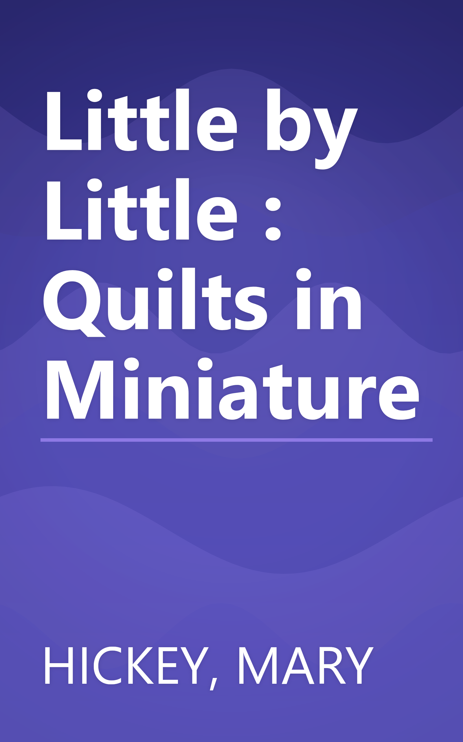 Little by Little : Quilts in Miniature book cover