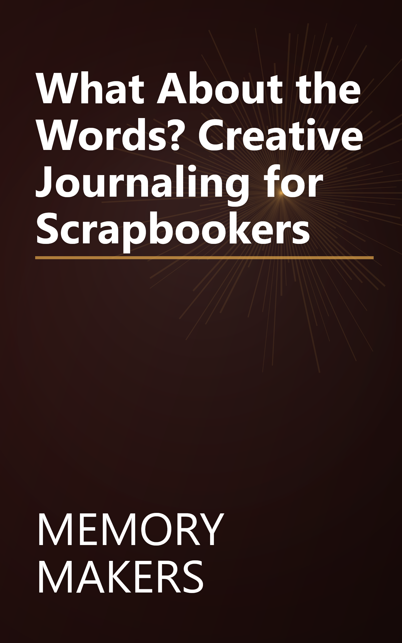 What About the Words? Creative Journaling for Scrapbookers book cover