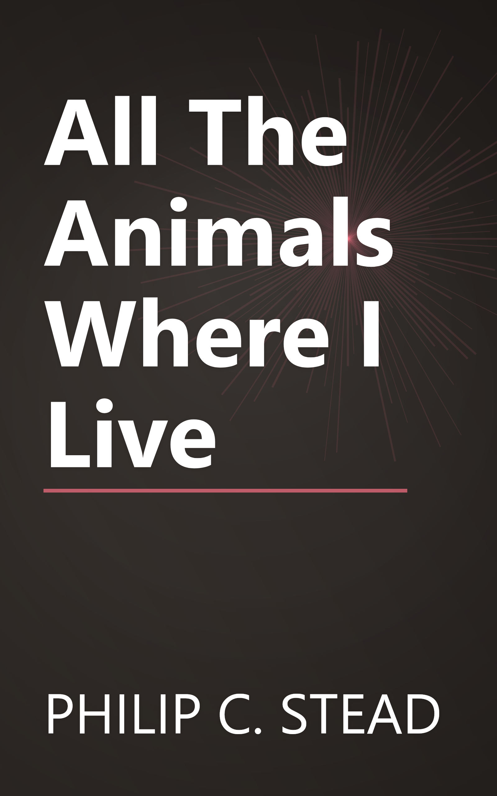 All The Animals Where I Live book cover
