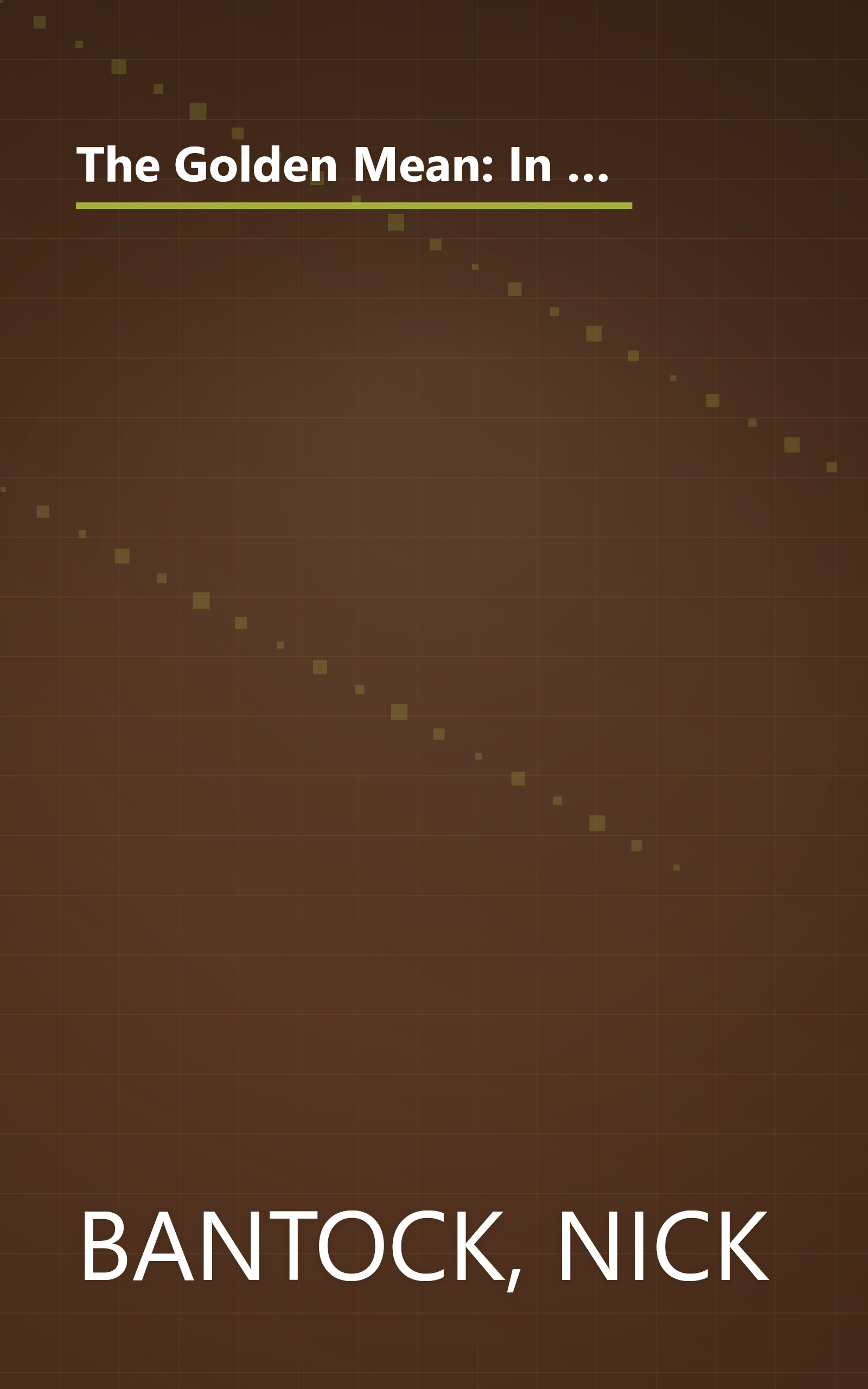 The Golden Mean: In Which the Extraordinary Correspondence of Griffin & Sabine Concludes (Griffin and Sabine) book cover