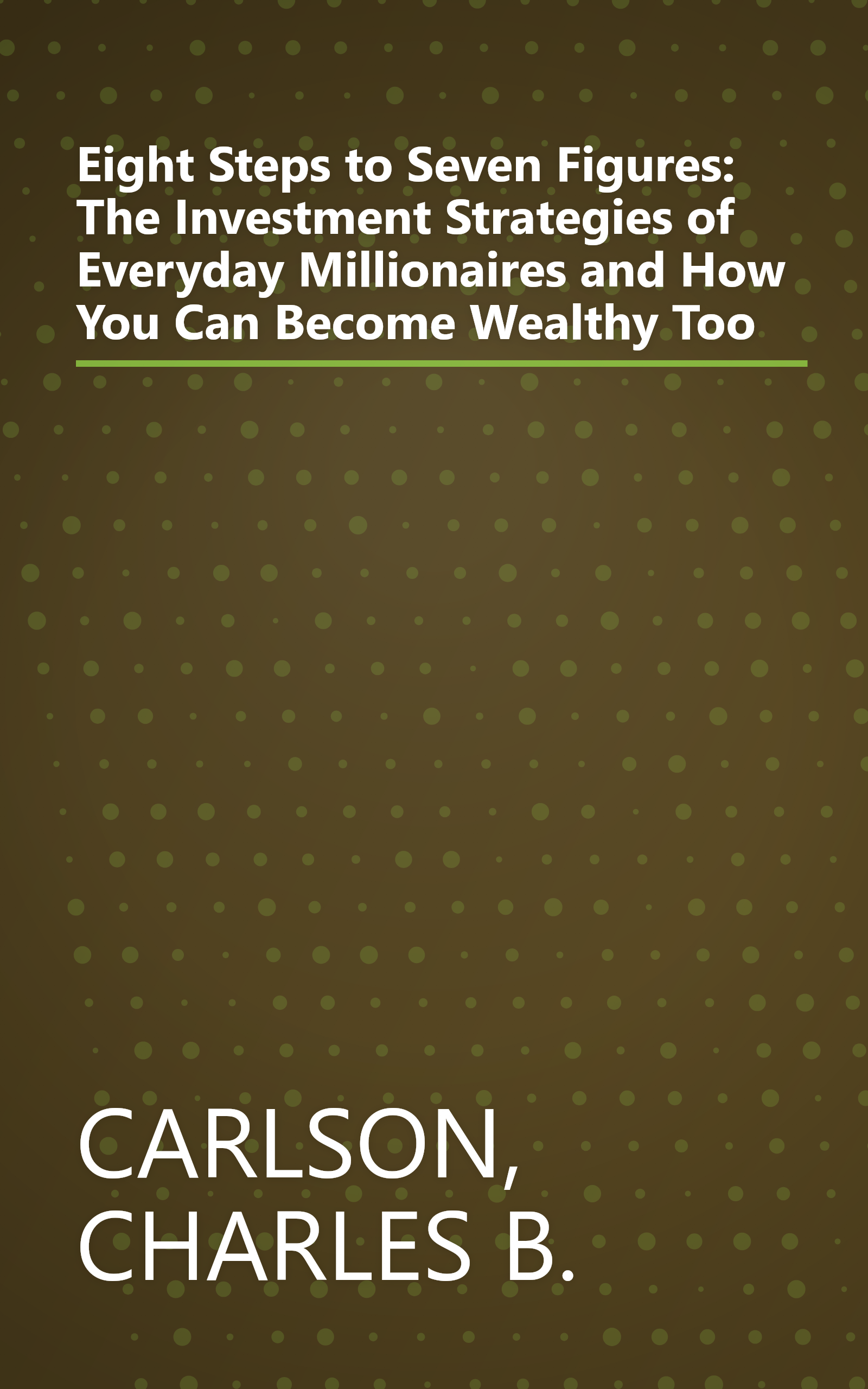 Eight Steps to Seven Figures: The Investment Strategies of Everyday Millionaires and How You Can Become Wealthy Too book cover