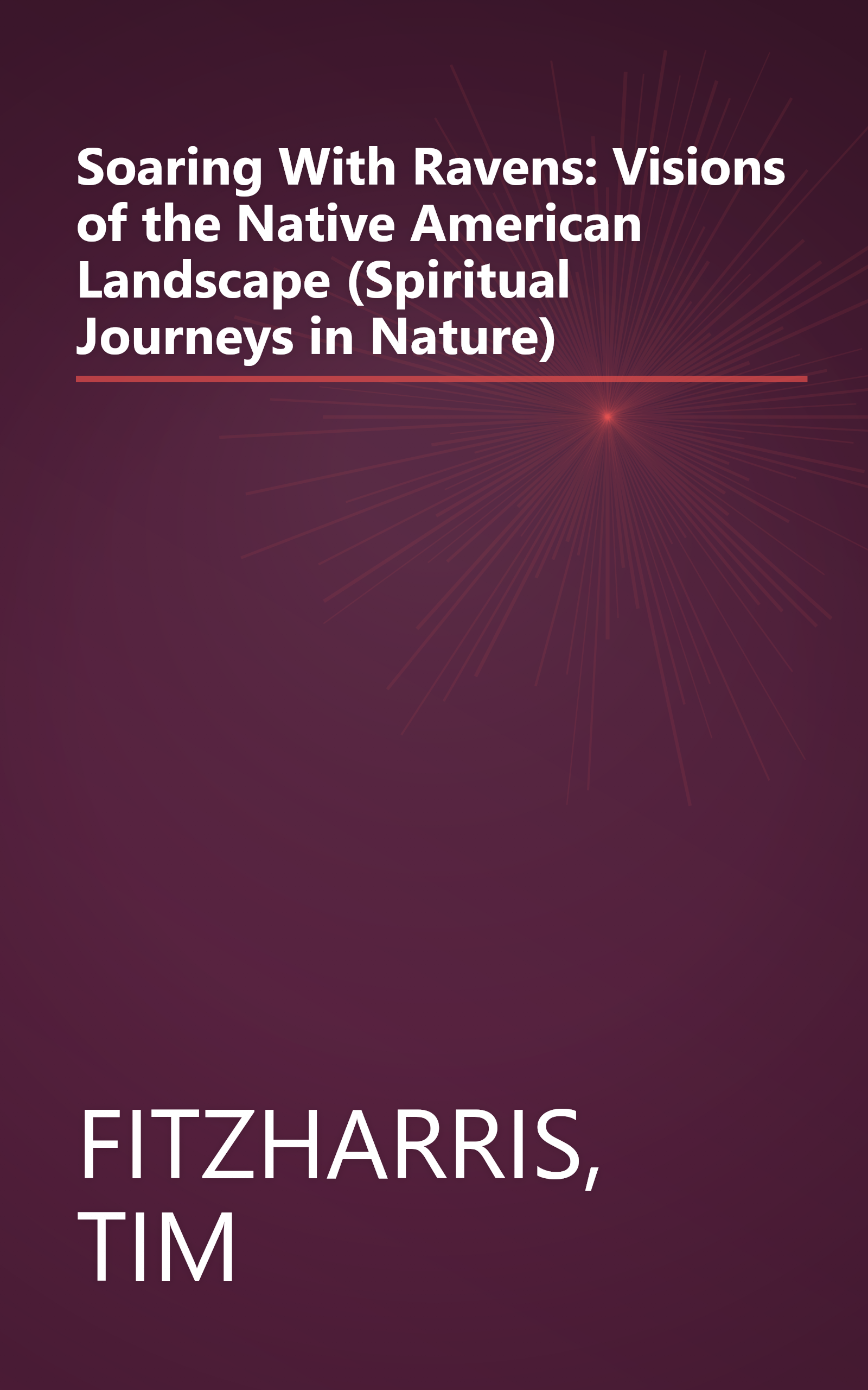Soaring With Ravens: Visions of the Native American Landscape (Spiritual Journeys in Nature) book cover