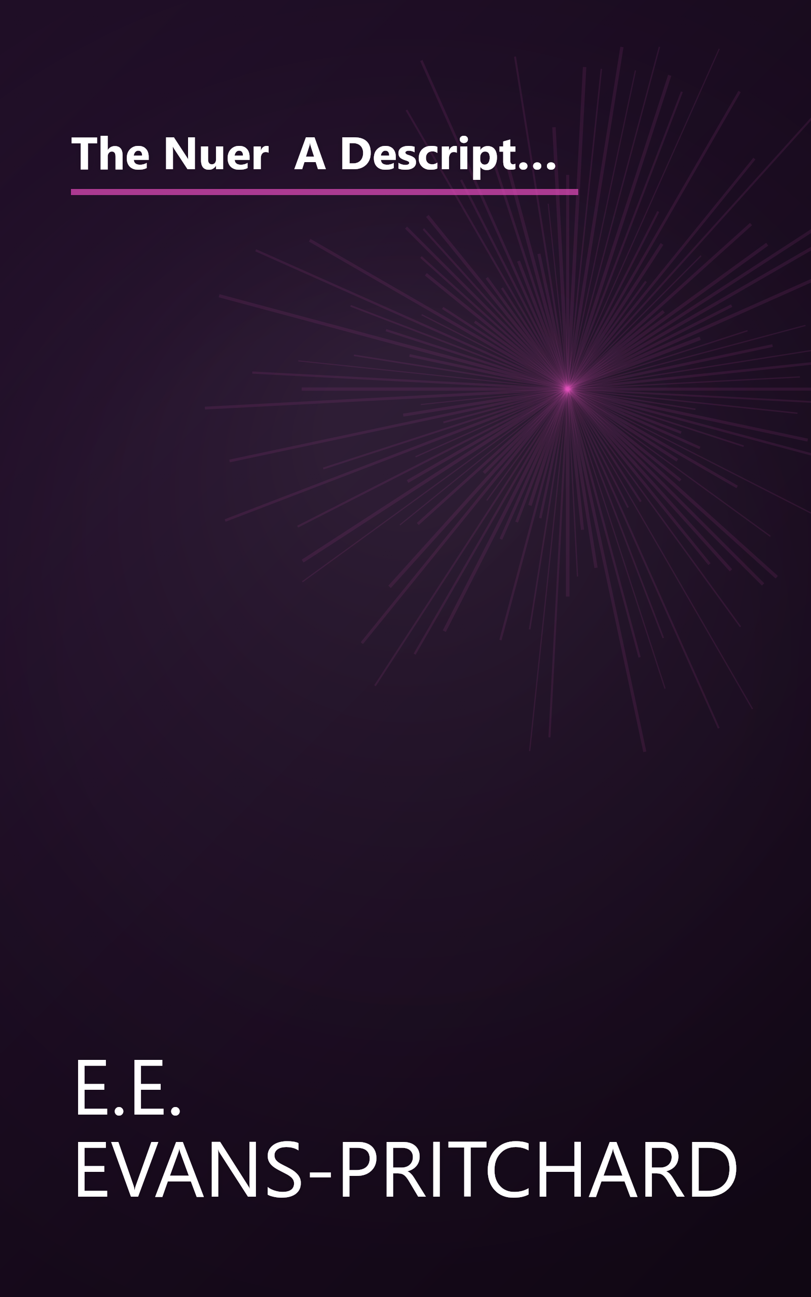 The Nuer  A Description Of The Modes Of Livelihood And Political Institutions Of A Nilotic People (6 Minute   Expanded Summary) book cover