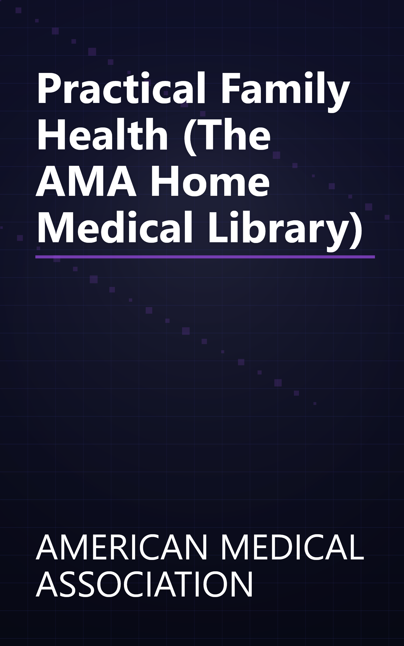 Practical Family Health (The AMA Home Medical Library) book cover