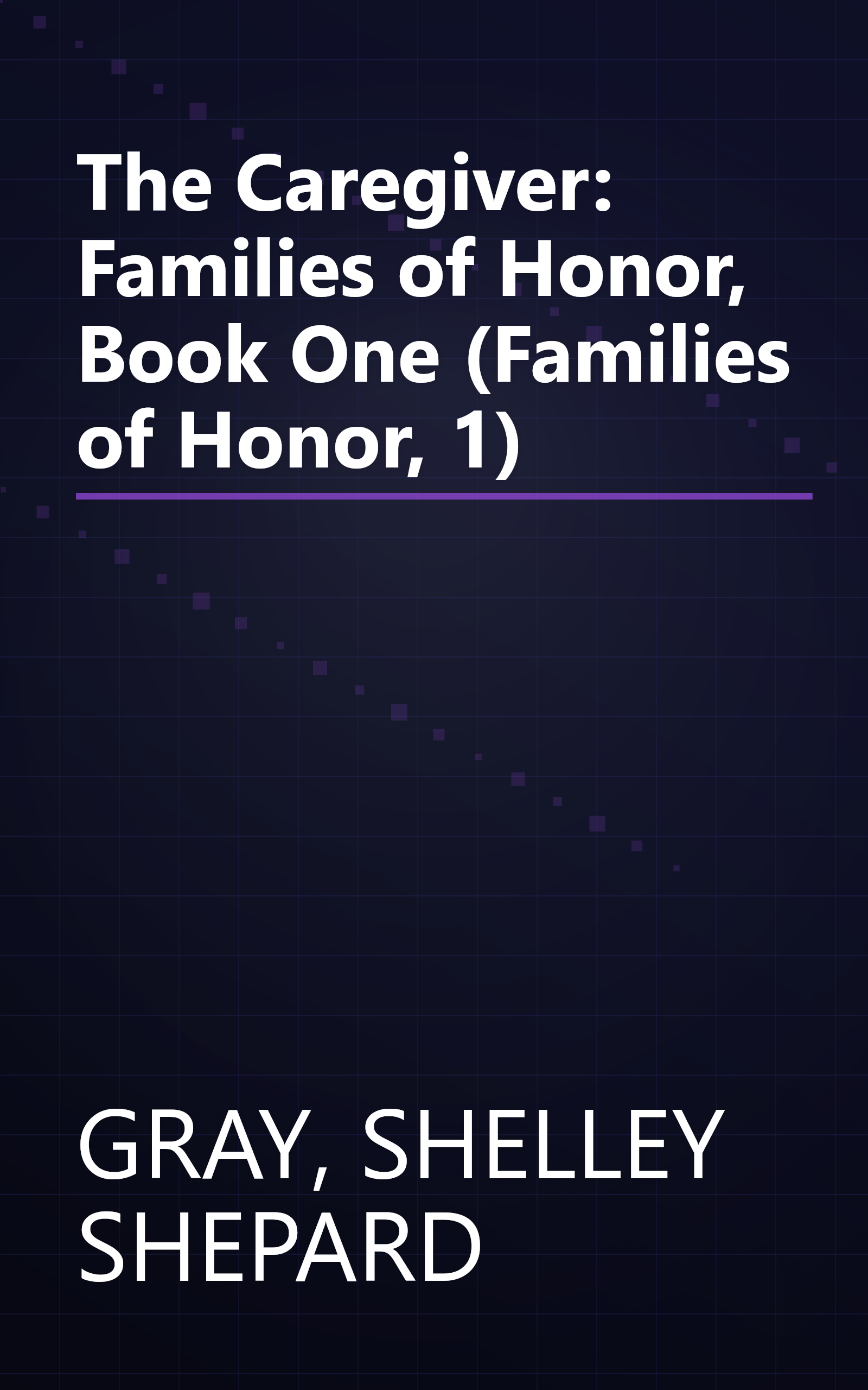 The Caregiver: Families of Honor, Book One (Families of Honor, 1) book cover