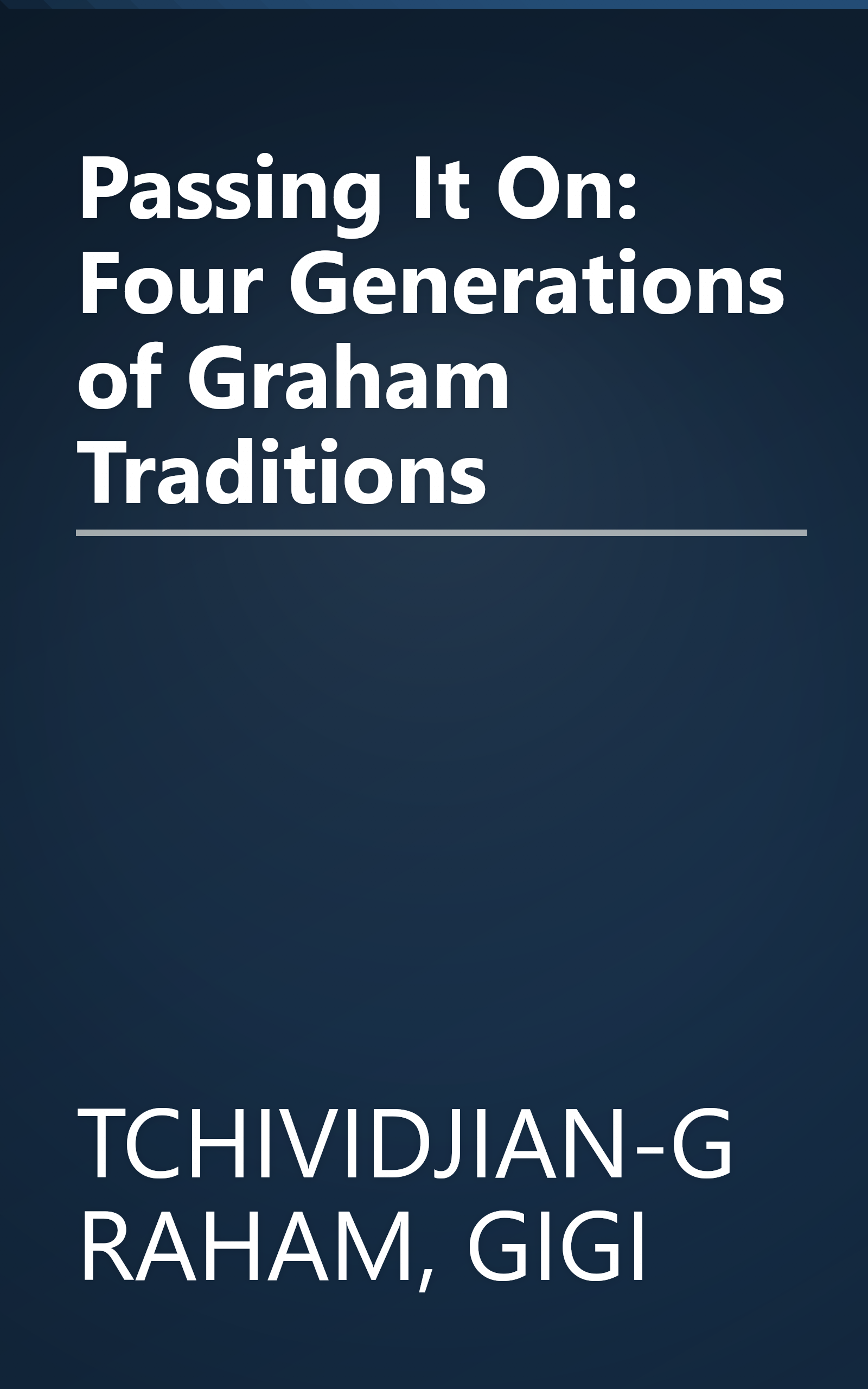 Passing It On: Four Generations of Graham Traditions book cover