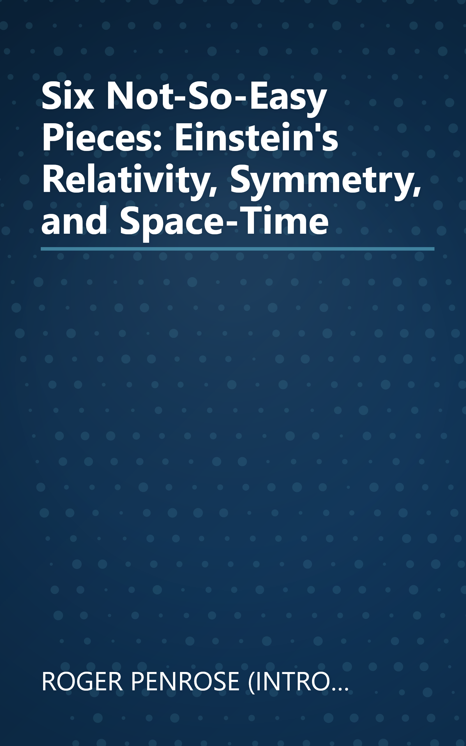 Six Not-So-Easy Pieces: Einstein's Relativity, Symmetry, and Space-Time book cover