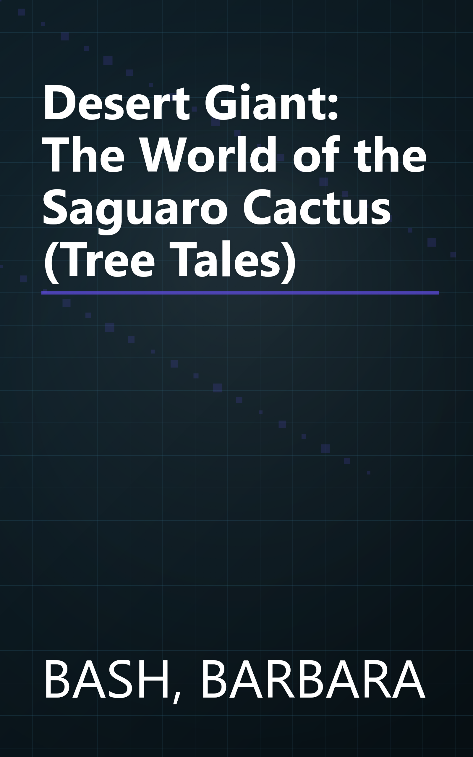 Desert Giant: The World of the Saguaro Cactus (Tree Tales) book cover