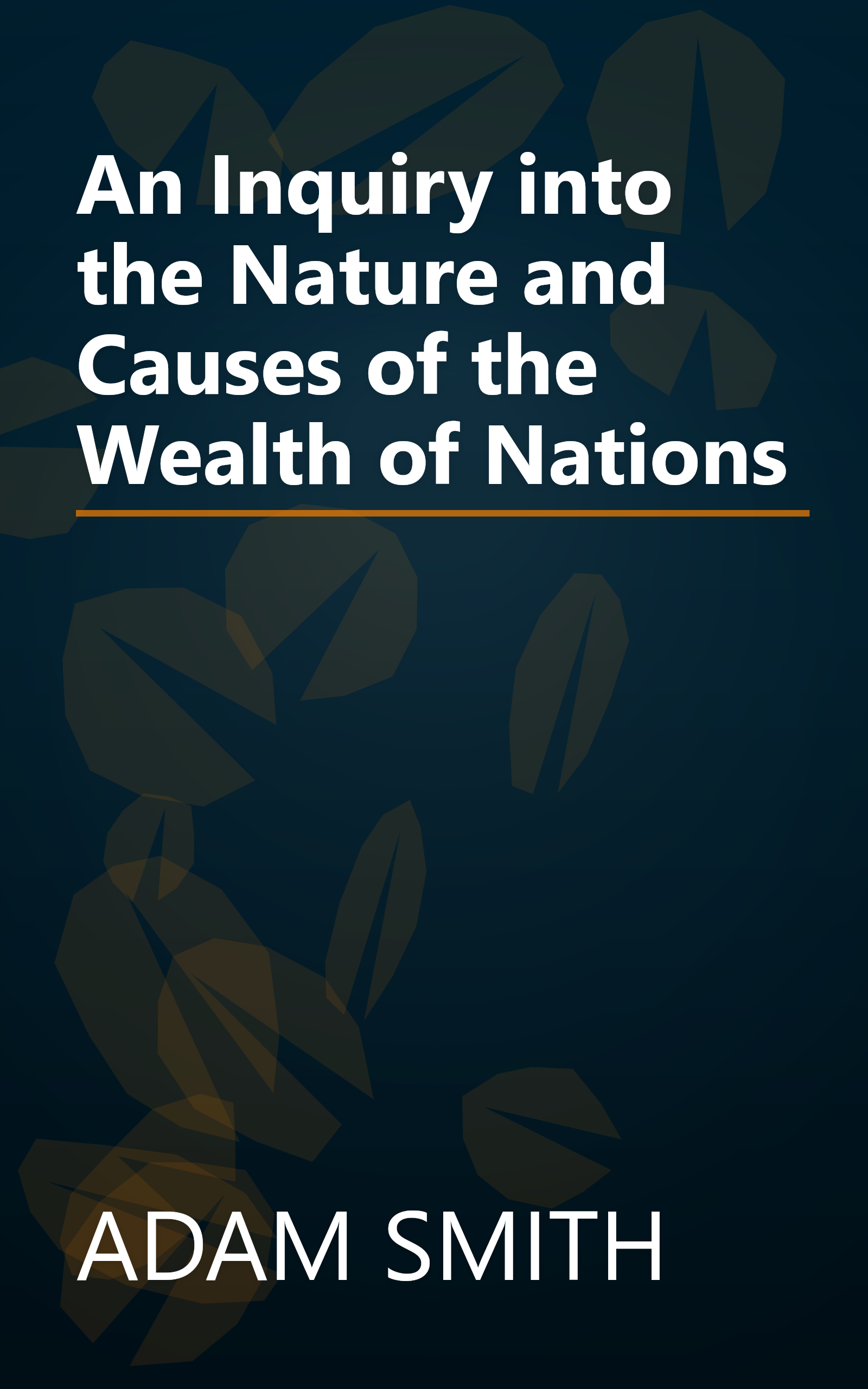 An Inquiry into the Nature and Causes of the Wealth of Nations book cover