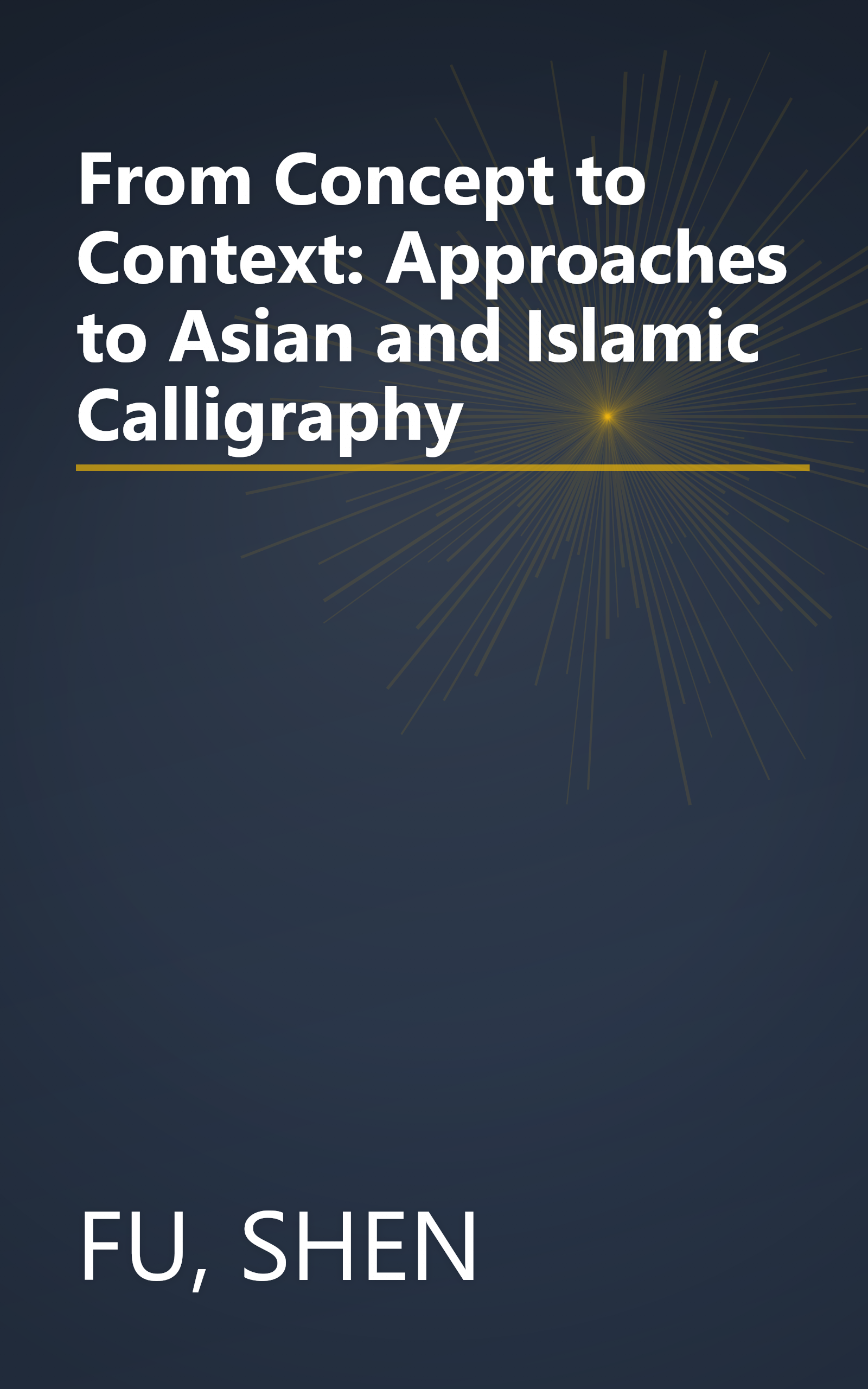 From Concept to Context: Approaches to Asian and Islamic Calligraphy book cover