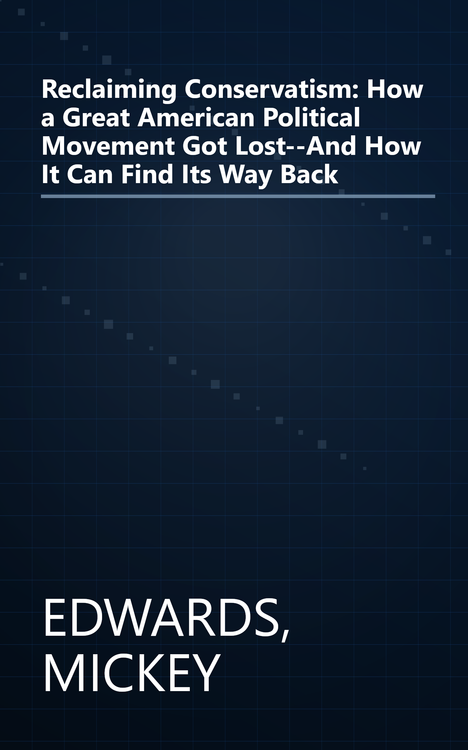 Reclaiming Conservatism: How a Great American Political Movement Got Lost--And How It Can Find Its Way Back book cover